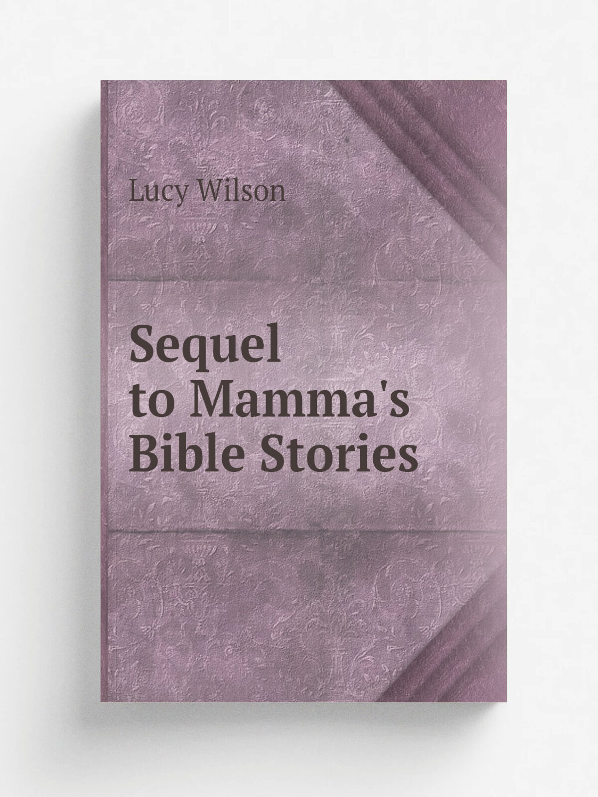 Sequel to Mamma's Bible Stories