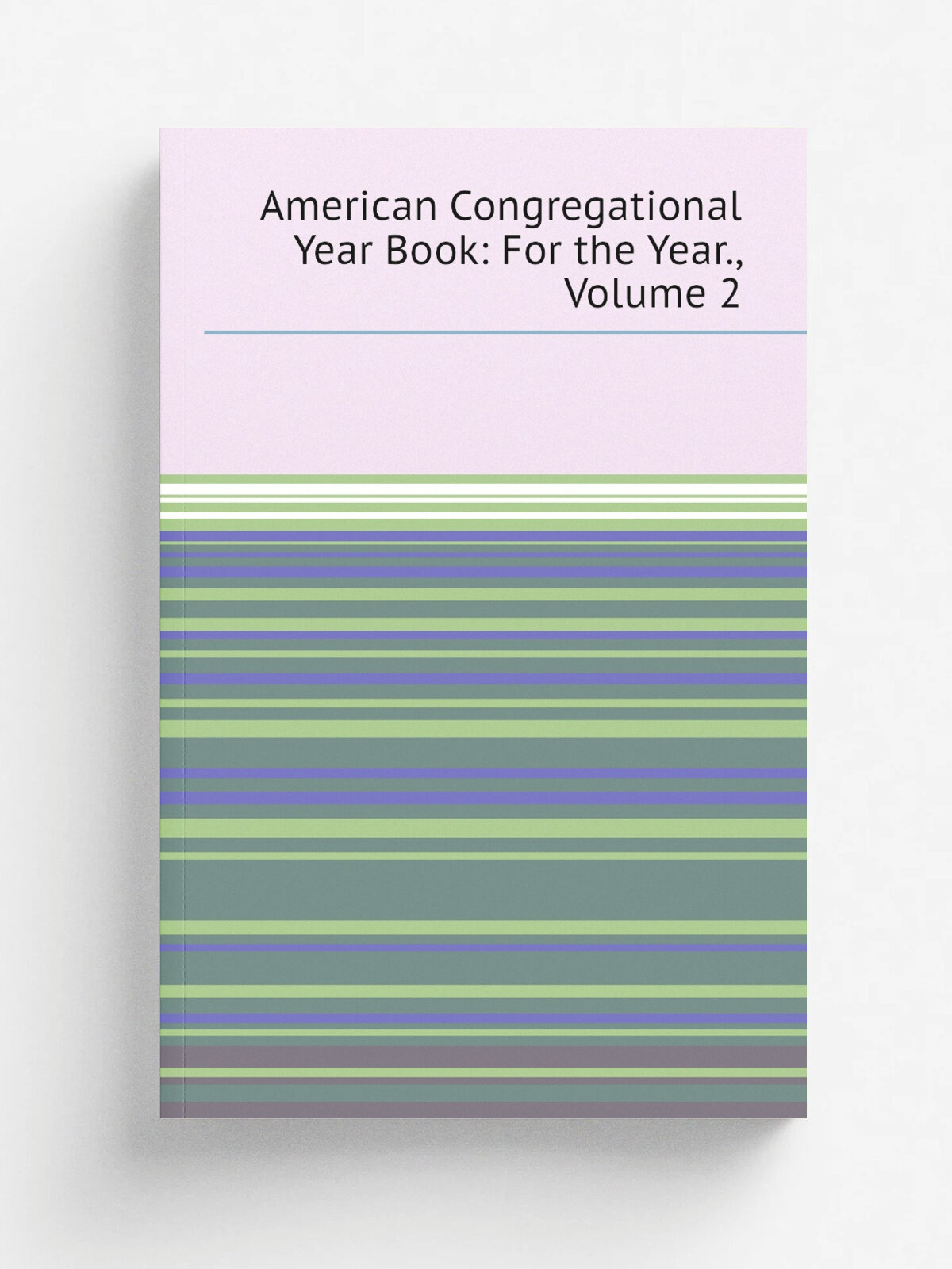 American Congregational Year Book: For the Year, Volume 2