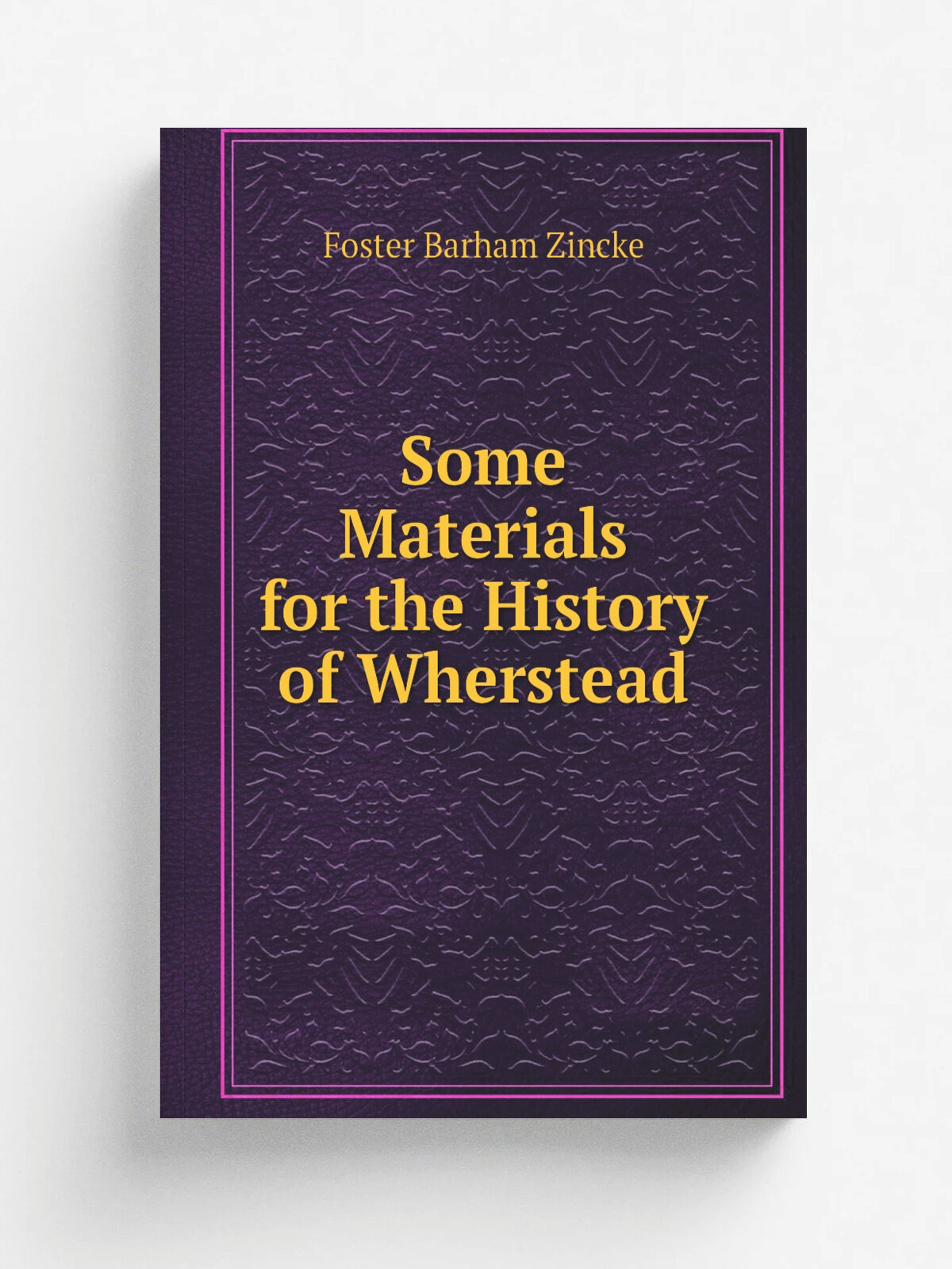 Some Materials for the History of Wherstead