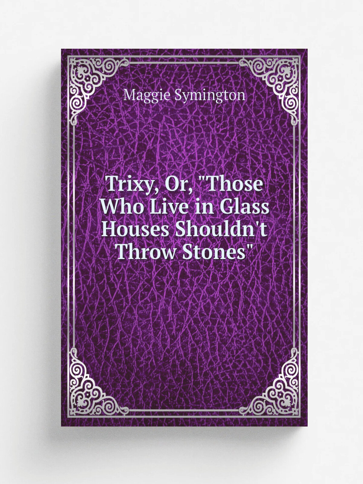 Trixy, Or, "Those Who Live in Glass Houses Shouldn't Throw Stones"