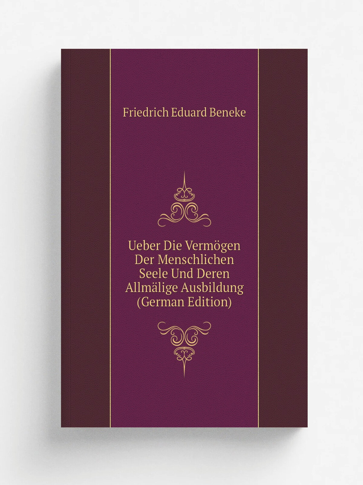 Ueber Die Verm.gen Der Menschlichen Seele Und Deren Allm.lige Ausbildung (German Edition) | Friedrich Eduard Beneke | Репринт