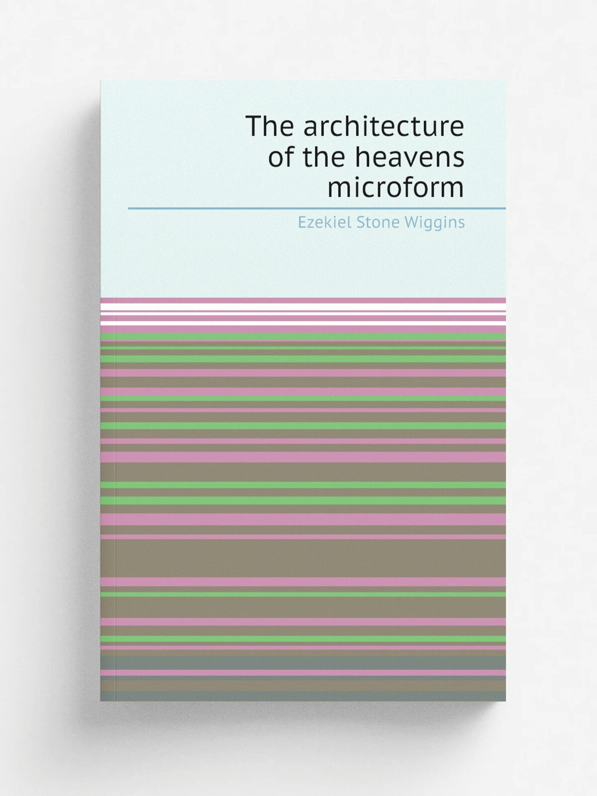 The architecture of the heavens microform | Ezekiel Stone Wiggins | 1864 | . Montreal? : s.n. | Репринт