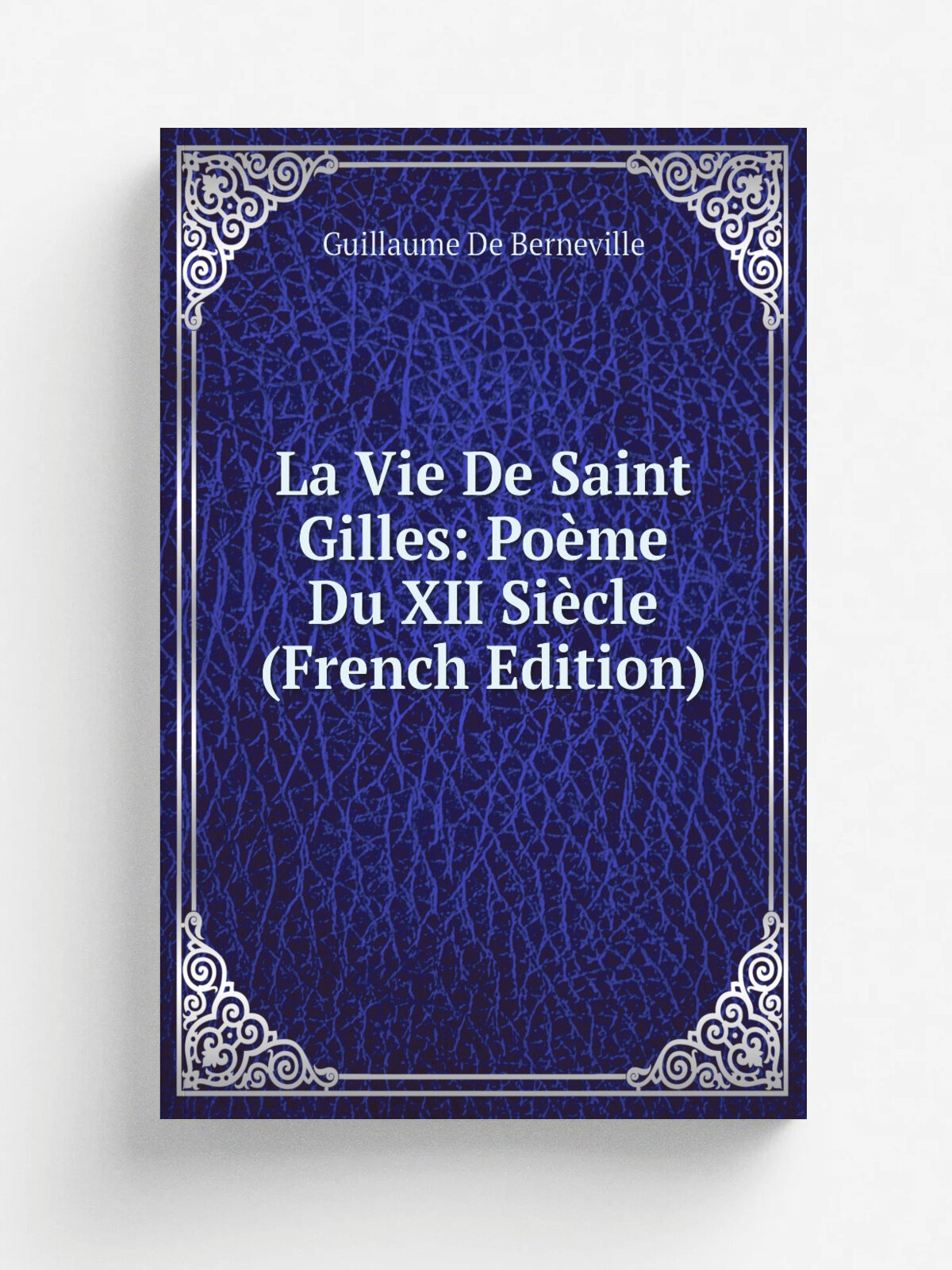 La Vie De Saint Gilles: Po.me Du Xii Si.cle (French Edition) | Guillaume De Berneville | Репринт