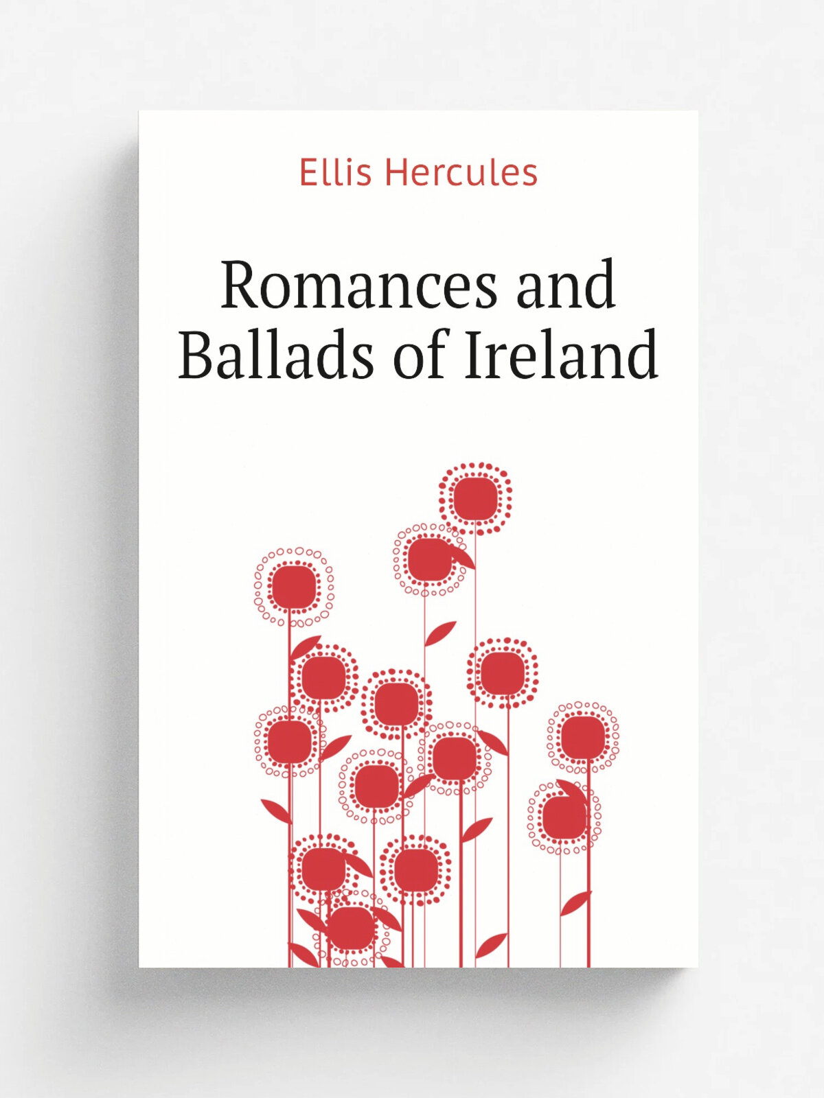 Romances and Ballads of Ireland | Ellis Hercules | Репринт