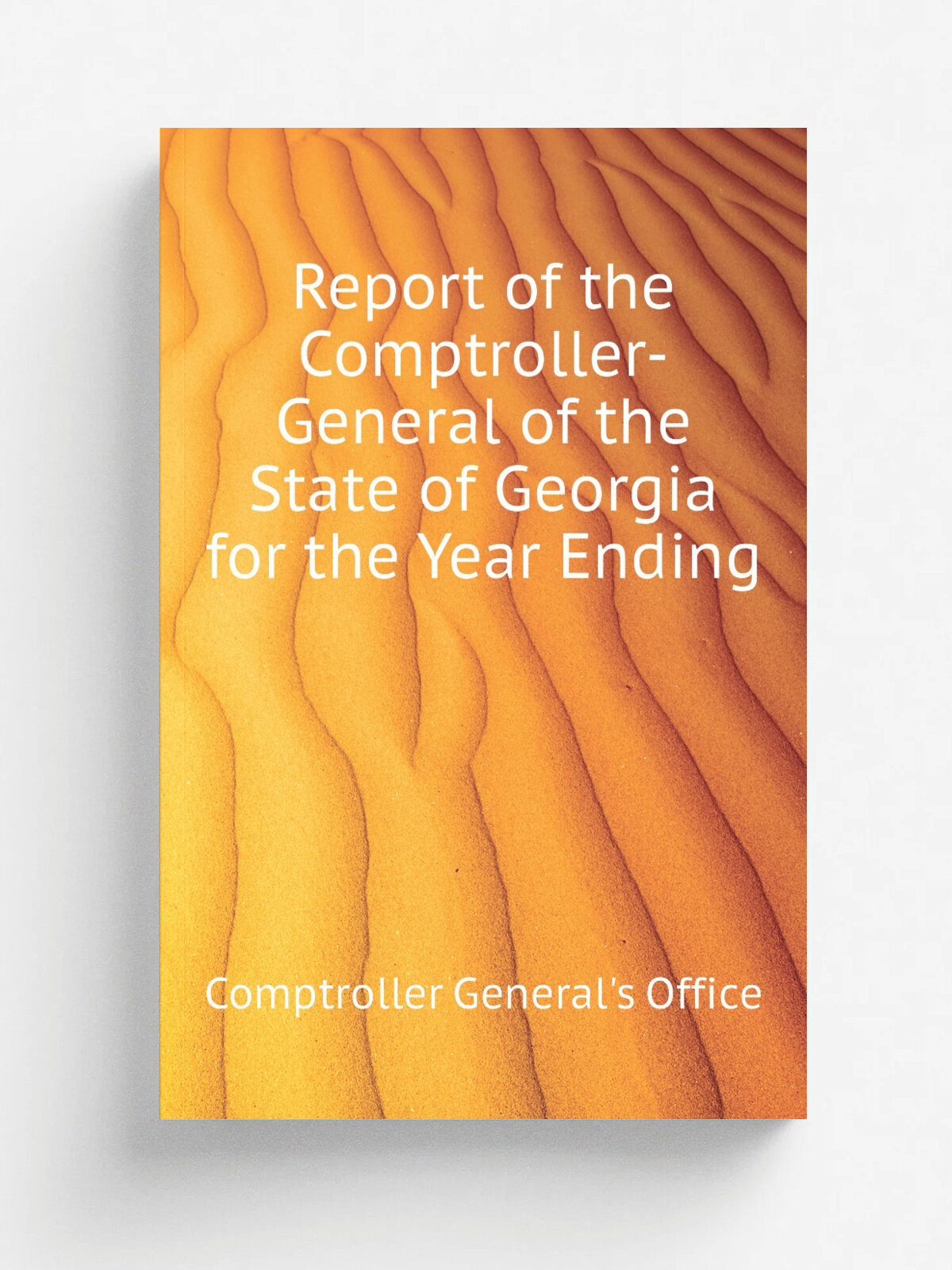 Report of the Comptroller-General of the State of Georgia for the Year Ending | Comptroller General's Office | Репринт
