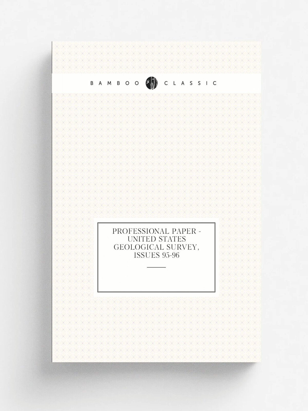 Professional Paper - United States Geological Survey, Issues 95-96