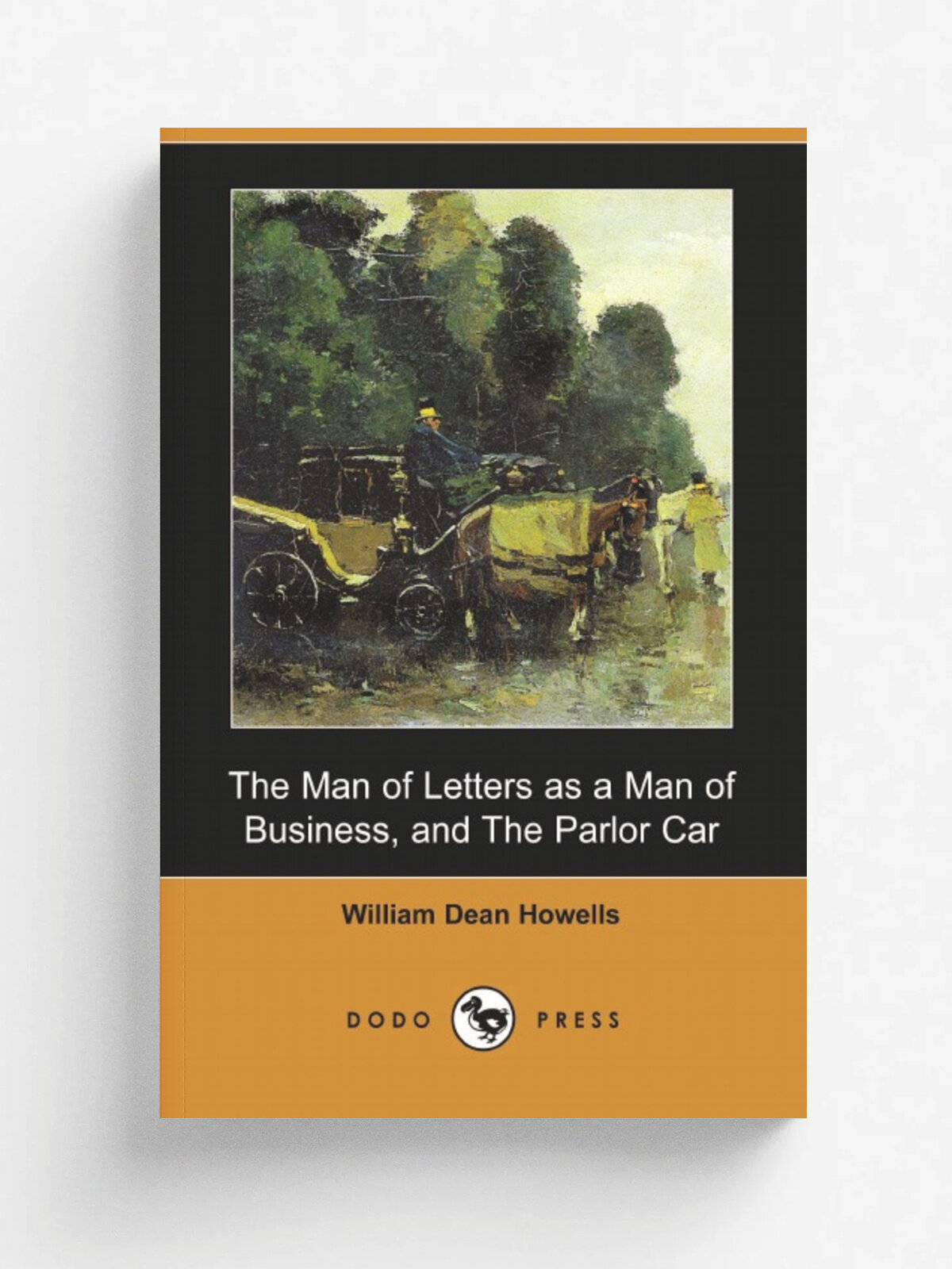 The Man of Letters as a Man of Business, and the Parlor Car (Dodo Press)