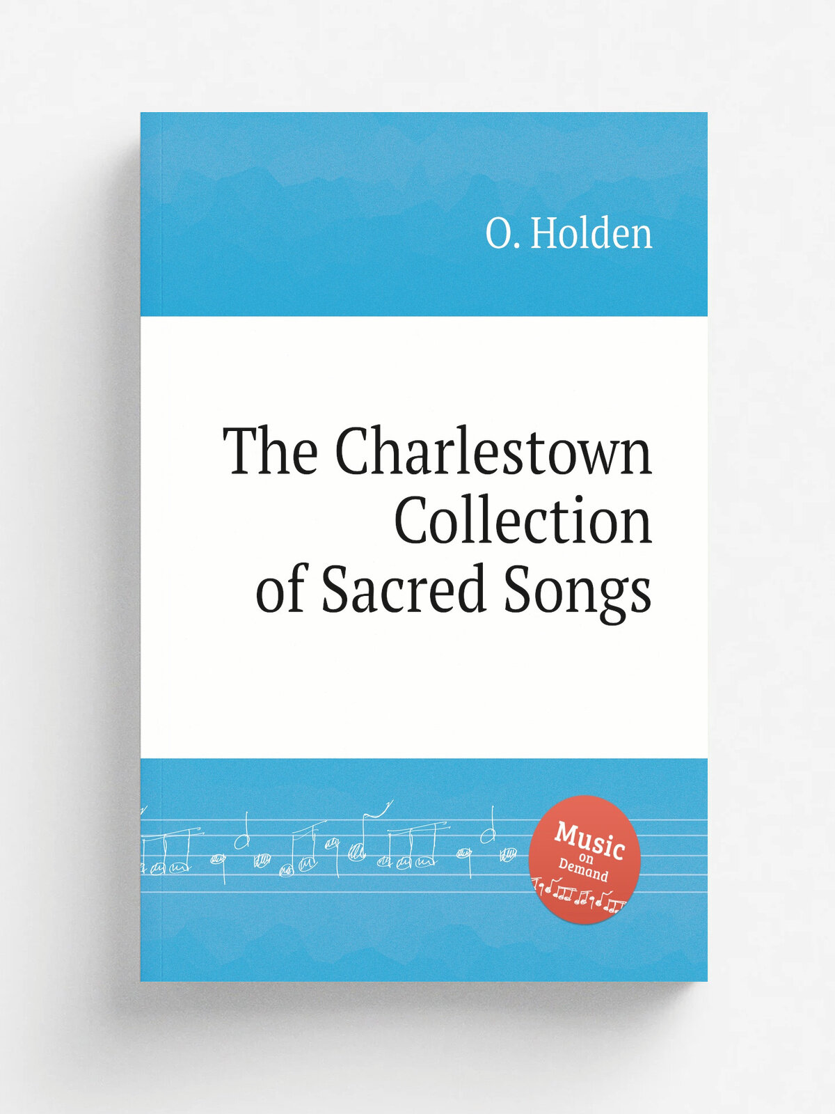 The Charlestown Collection of Sacred Songs | O. Holden | Репринт