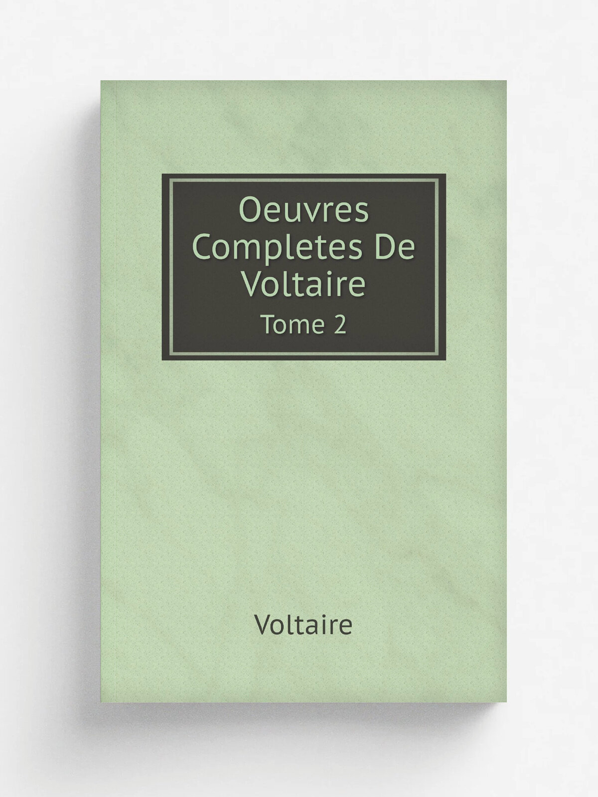 Oeuvres Completes De Voltaire. Tome 2
