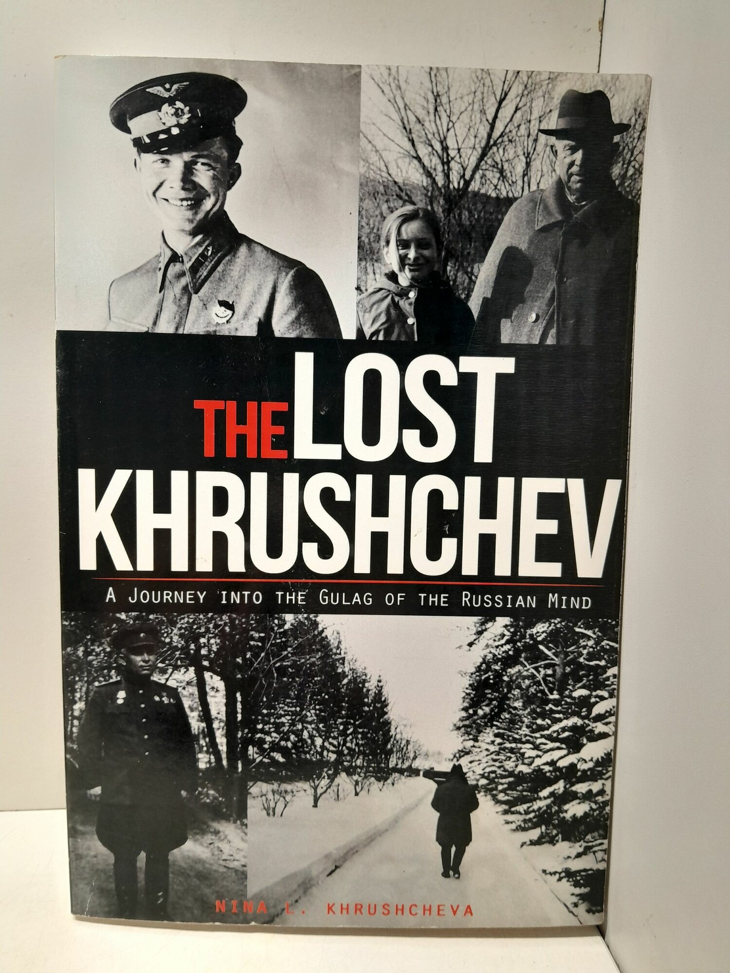 Потерянная Хрущевщина. Путешествие в Гулаг русского разума. Нина Л. Хрущева / THE LOST KHRUSHCHEV. A JOURNEY INTO THE GULAG OF THE RUSSIAN MIND. NINA L. KHRUSHCHEVA