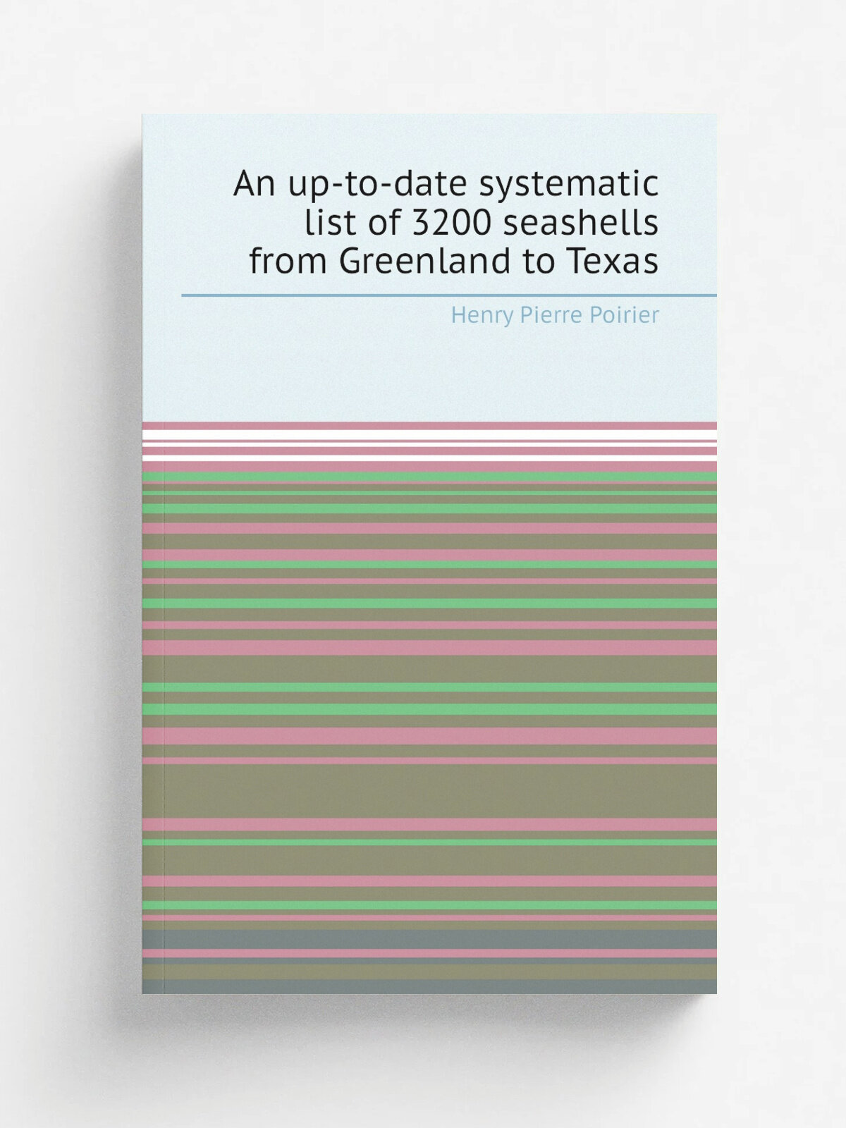 An up-to-date systematic list of 3200 seashells from Greenland to Texas | Henry Pierre Poirier | 1954 | Brooklyn? | Репринт