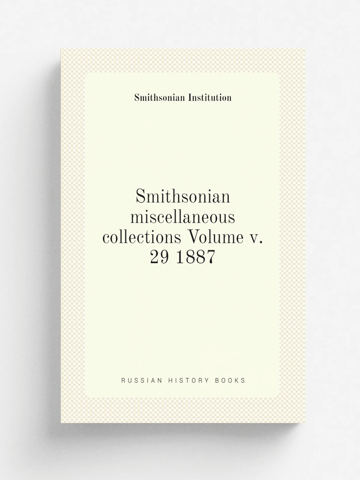 Smithsonian miscellaneous collections Volume v. 29 1887