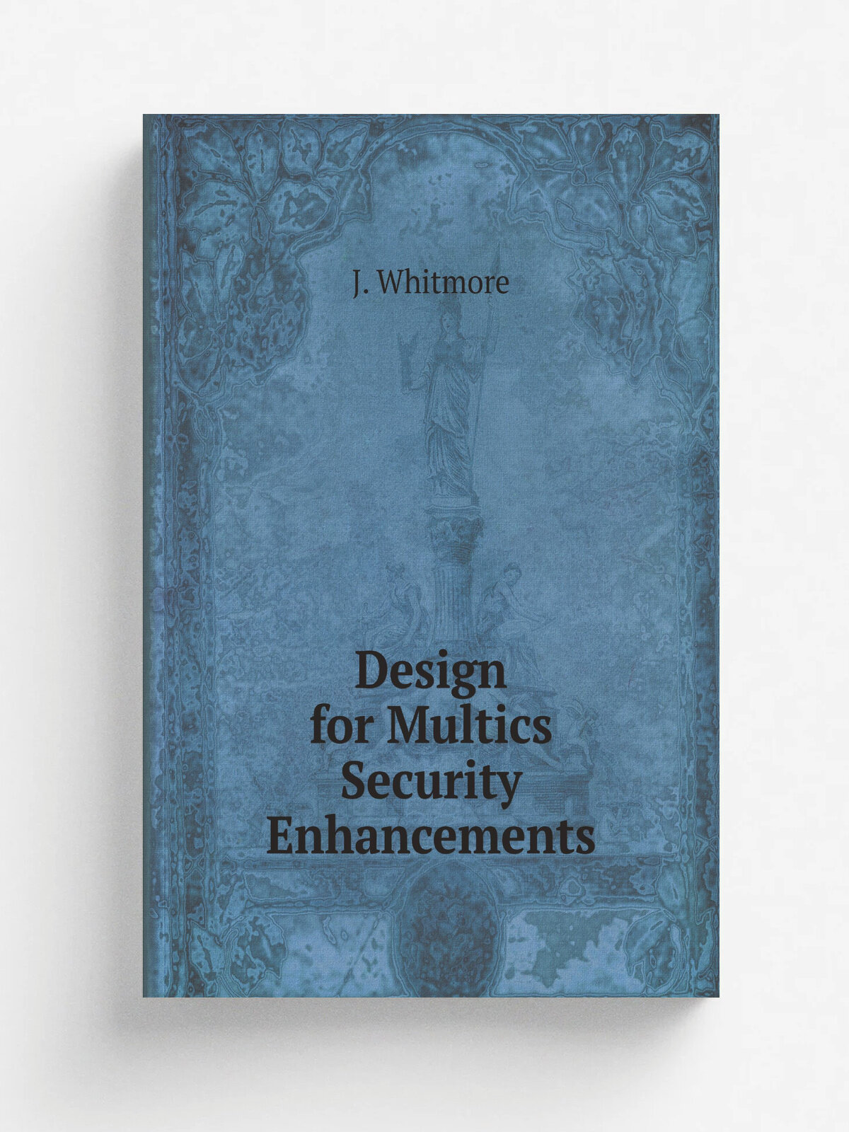 Design for Multics Security Enhancements