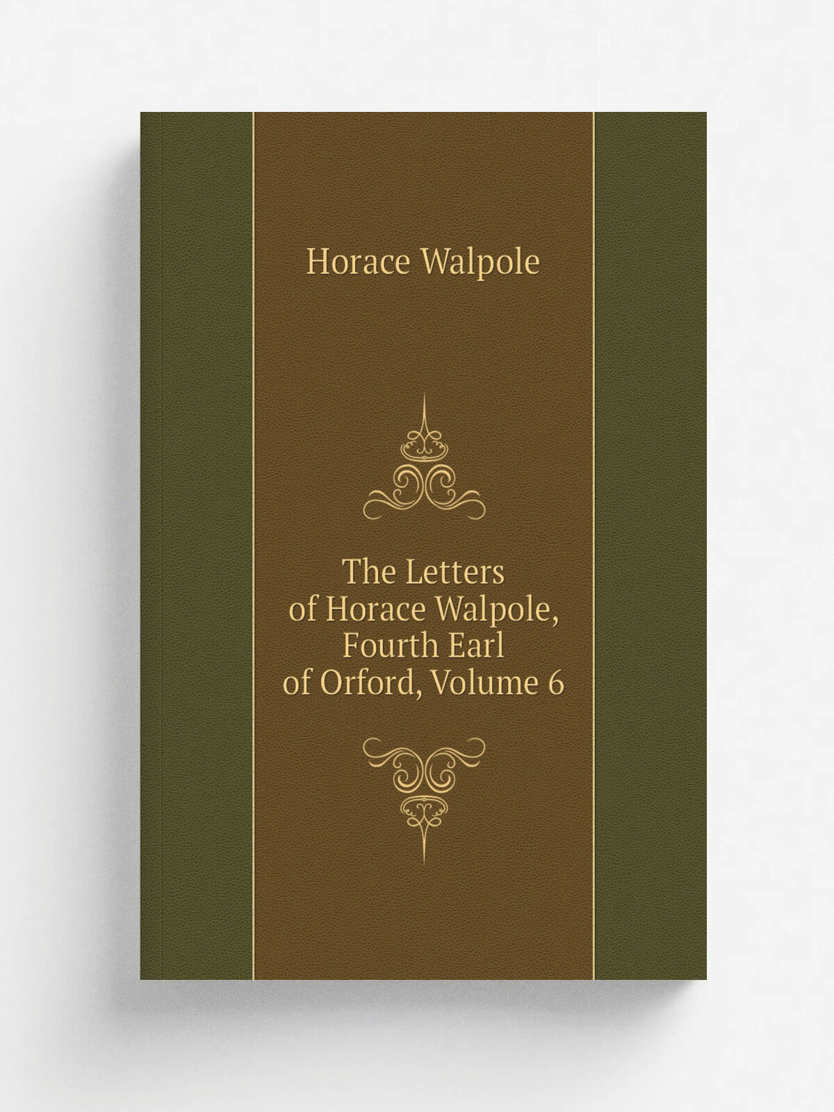 The Letters of Horace Walpole, Fourth Earl of Orford, Volume 6