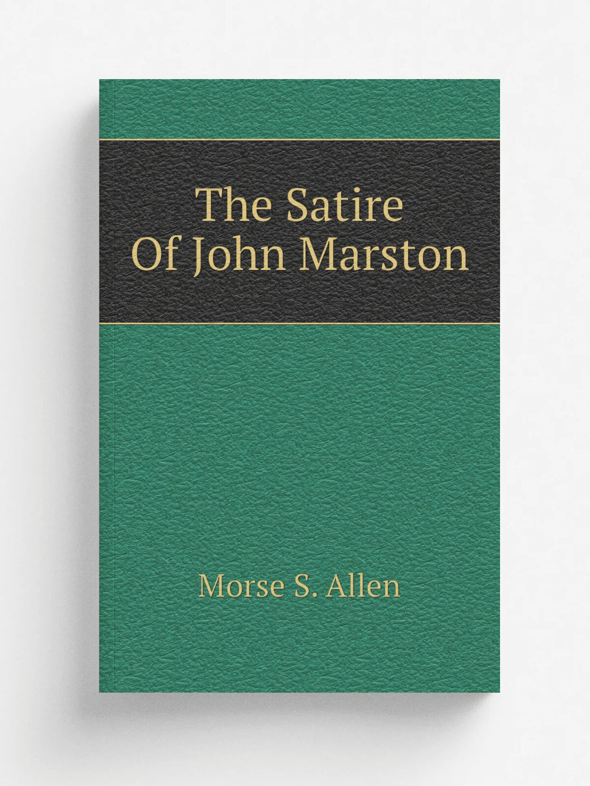 The Satire Of John Marston | Morse S. Allen | 1919 | Columbus, O. . The F.J. Heer printing co. | Репринт