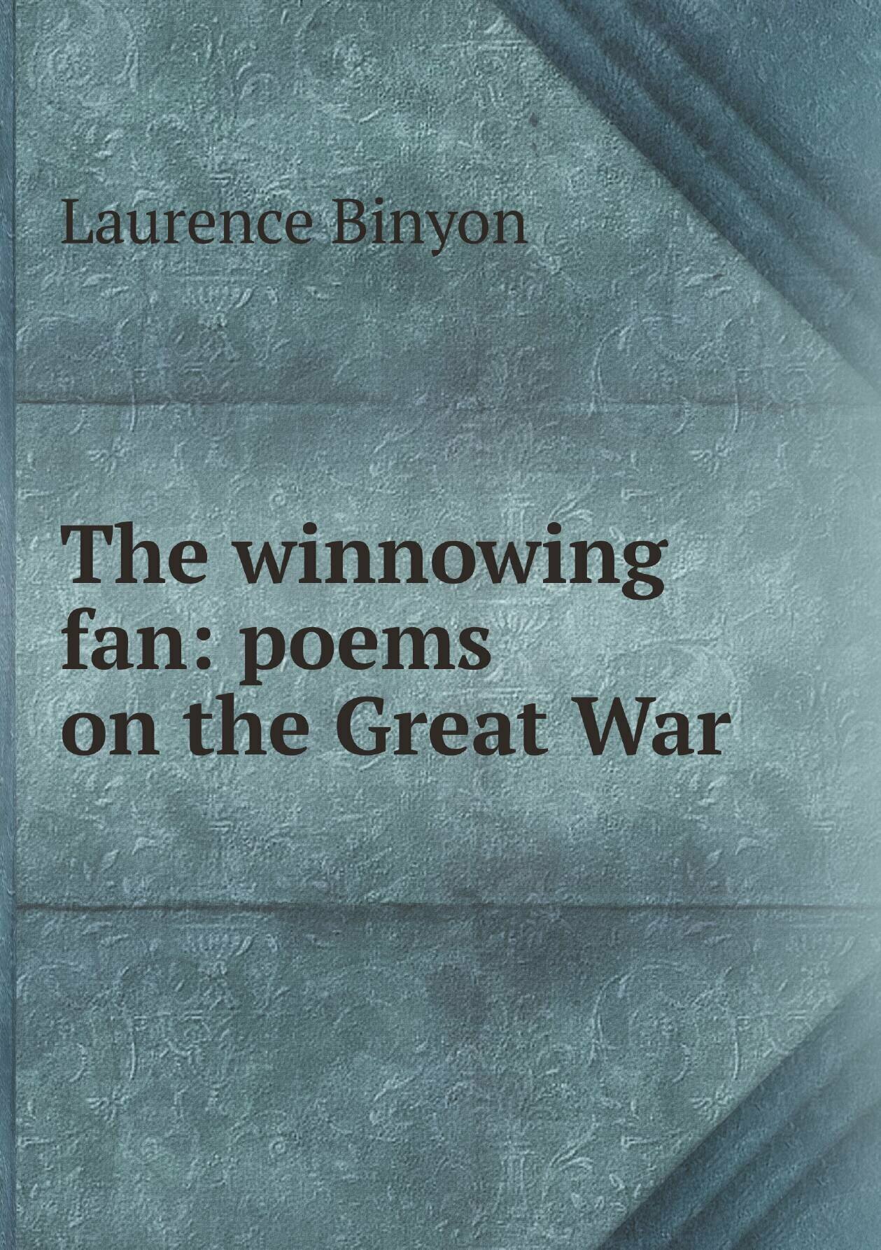 The winnowing fan: poems on the Great War