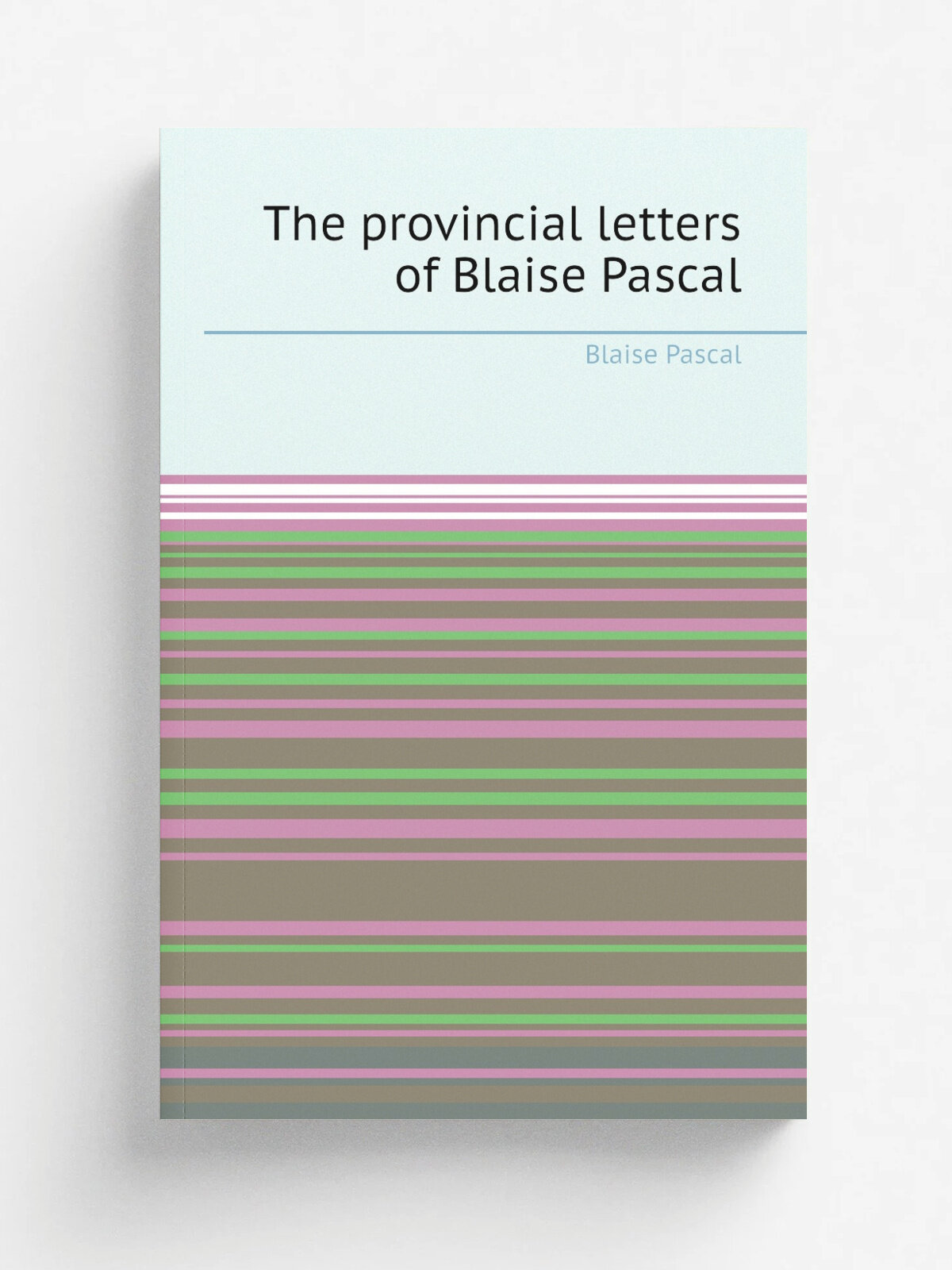 The provincial letters of Blaise Pascal