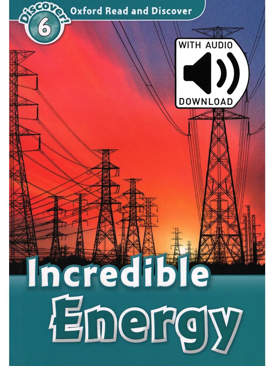 Oxford Read and Discover. Level 6. Incredible Energy Audio P