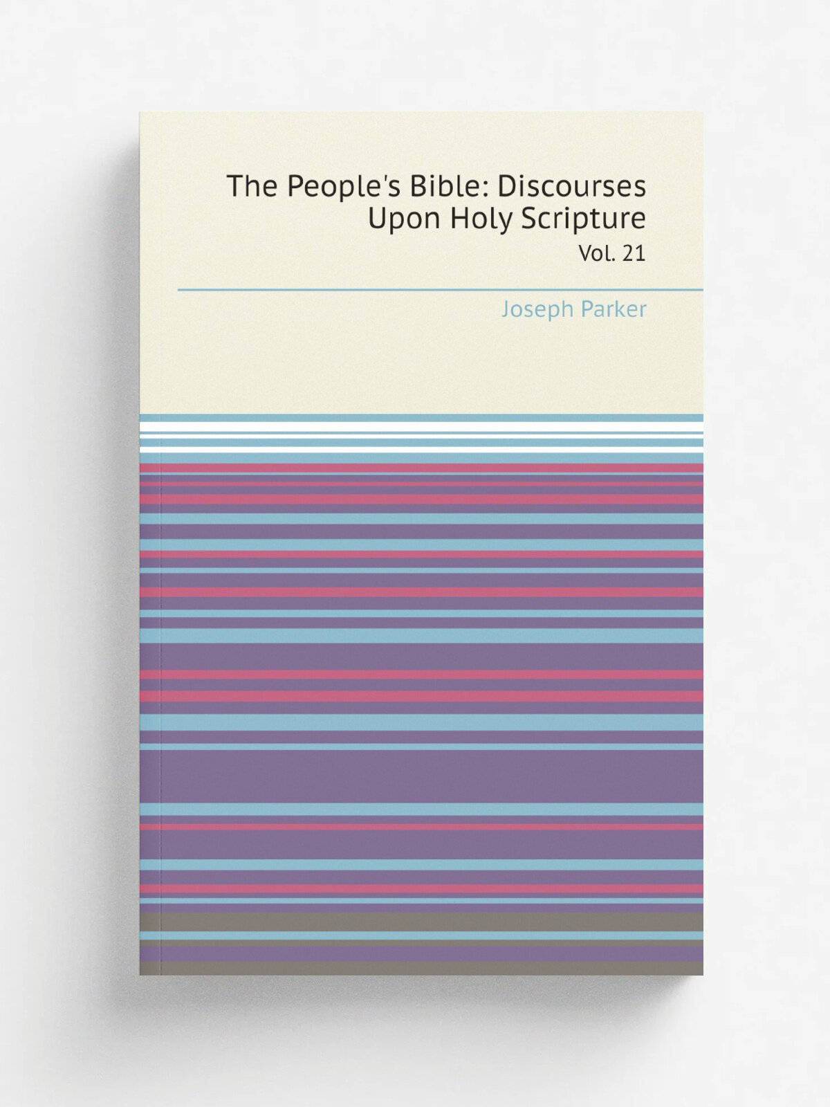 The People's Bible: Discourses Upon Holy Scripture. Vol. 21