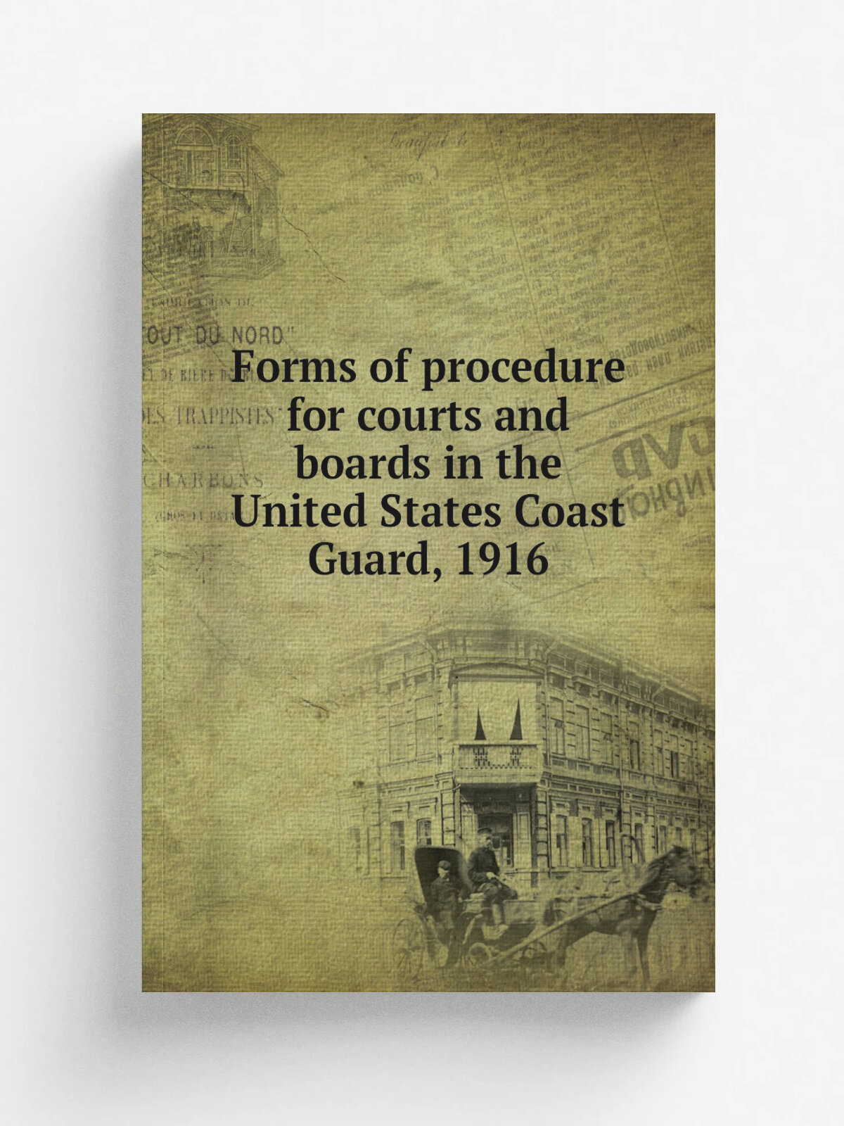 Forms of procedure for courts and boards in the United States Coast Guard, 1916