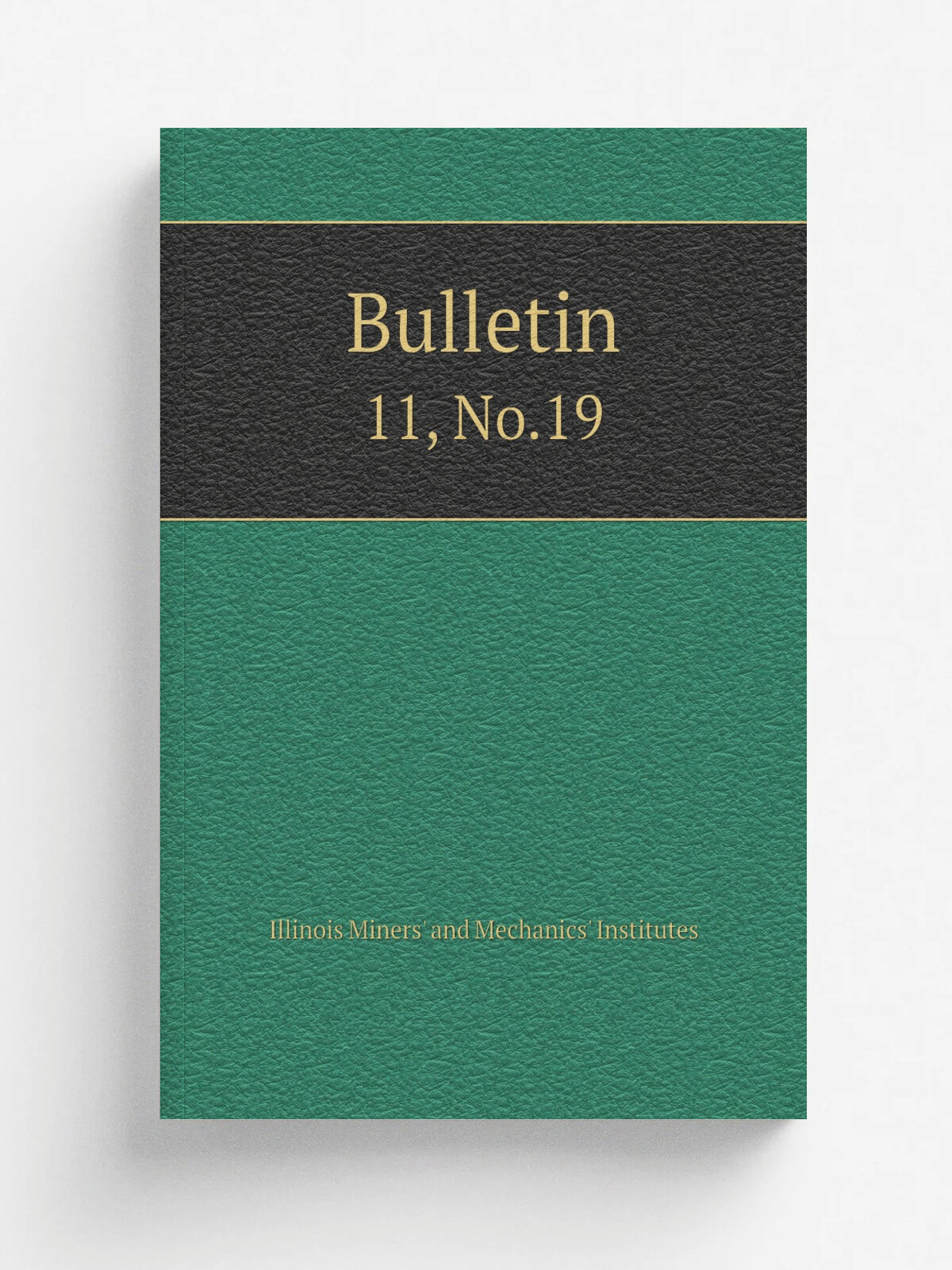 Bulletin. 11, No.19 | Illinois Miners' and Mechanics' Institutes | 1914 | Urbana | Репринт