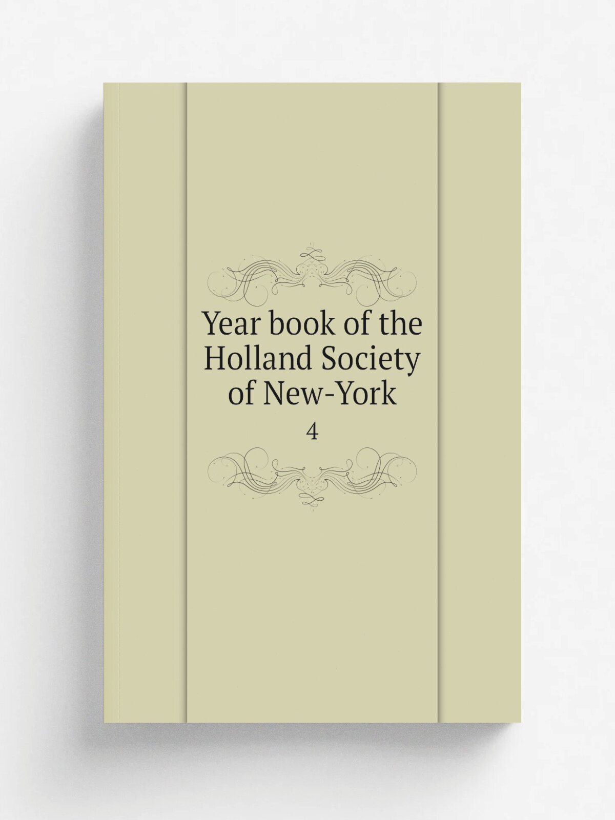Year book of the Holland Society of New-York. 4 | 1887 | . New York : The Secretary | Репринт