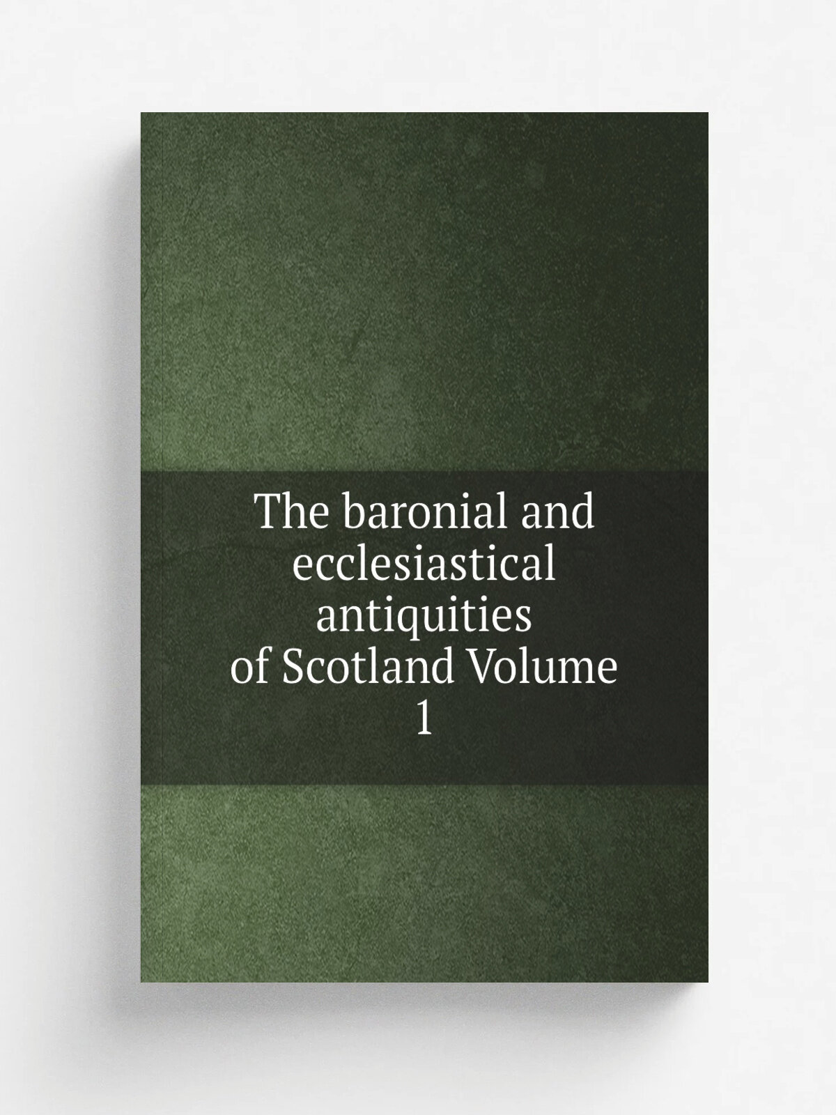The baronial and ecclesiastical antiquities of Scotland Volume 1 | Репринт
