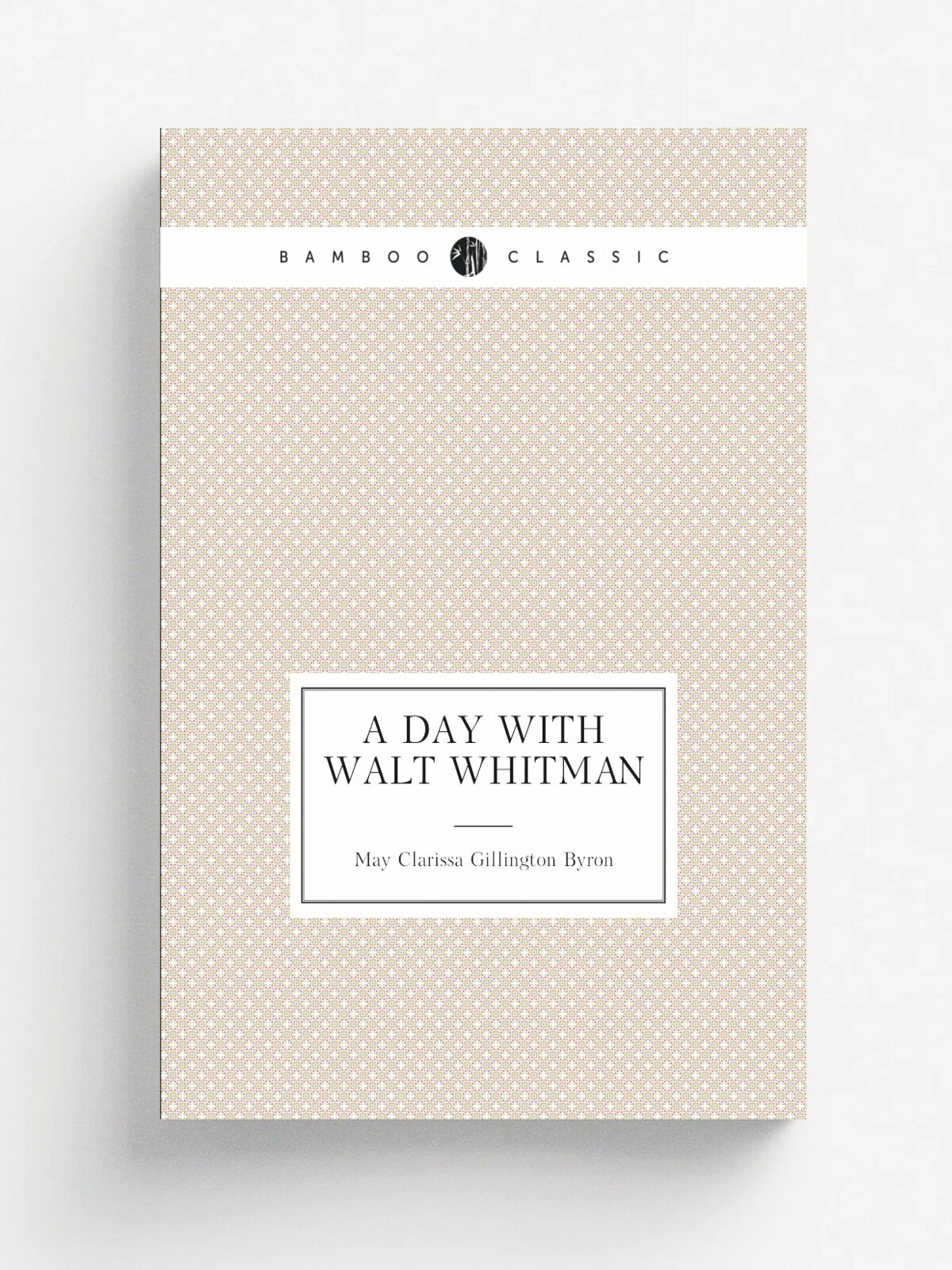 A day with Walt Whitman | May Clarissa Gillington Byron | Репринт