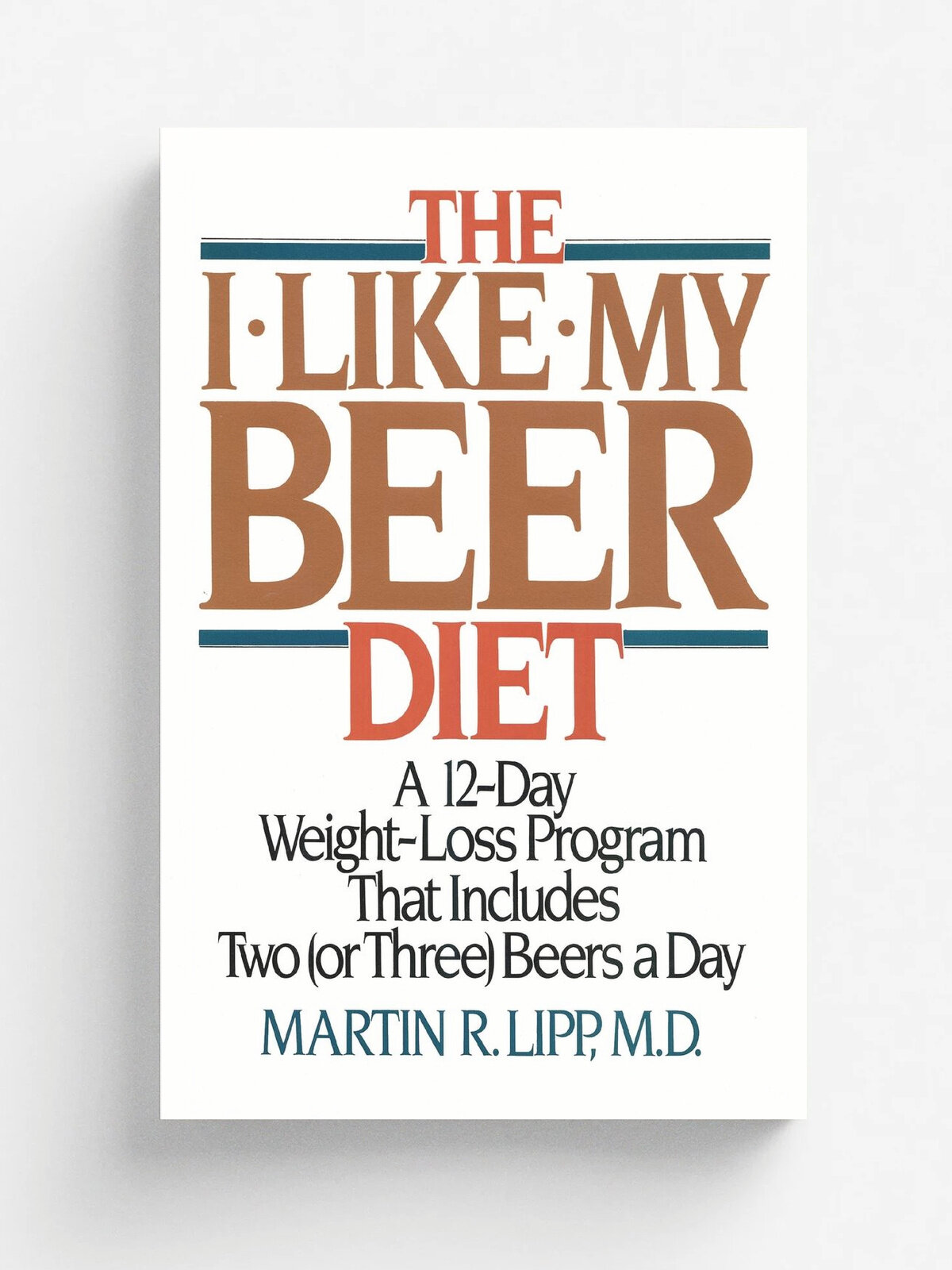 I Like My Beer Diet. A 12 Day Wpb | Martin R. M.D. Lipp | Rowman & Littlefield Publishers, Inc, 2012 | Английский язык