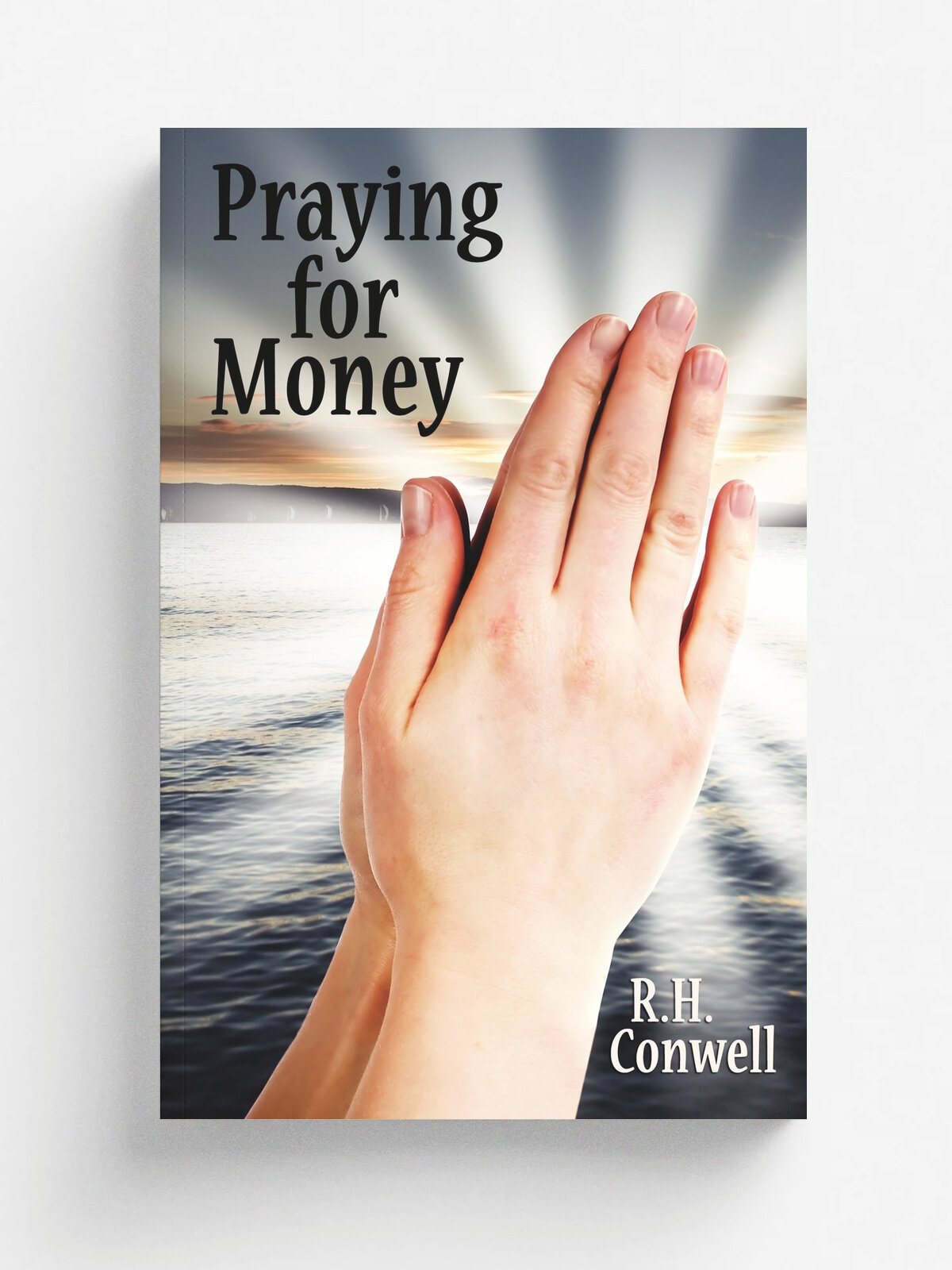 Praying for Money. A Guide to Personal Enrichment through Prayer