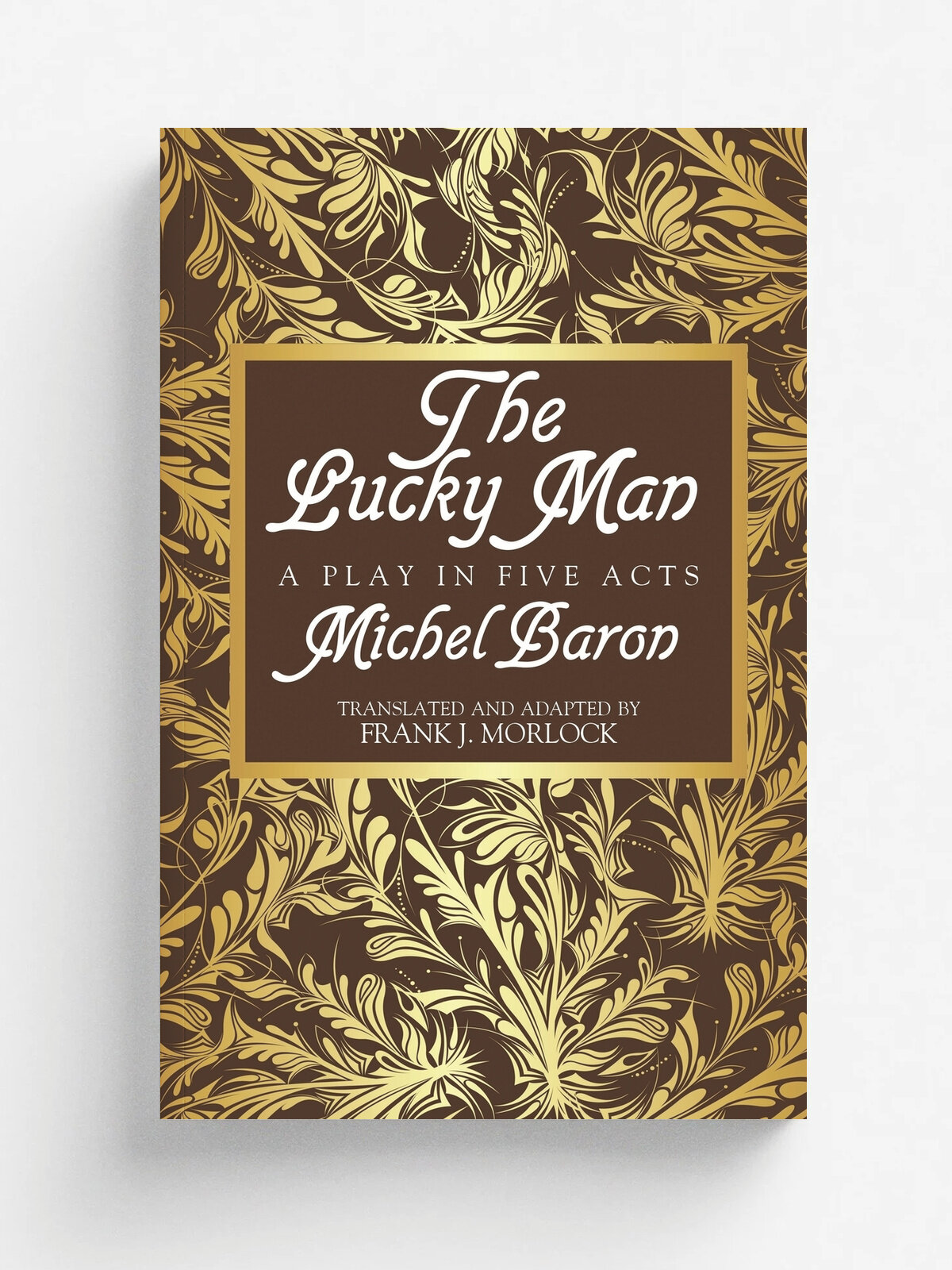 The Lucky Man. A Play in Five Acts