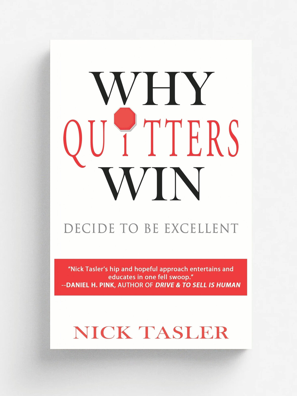 Why Quitters Win. Decide to Be Excellent