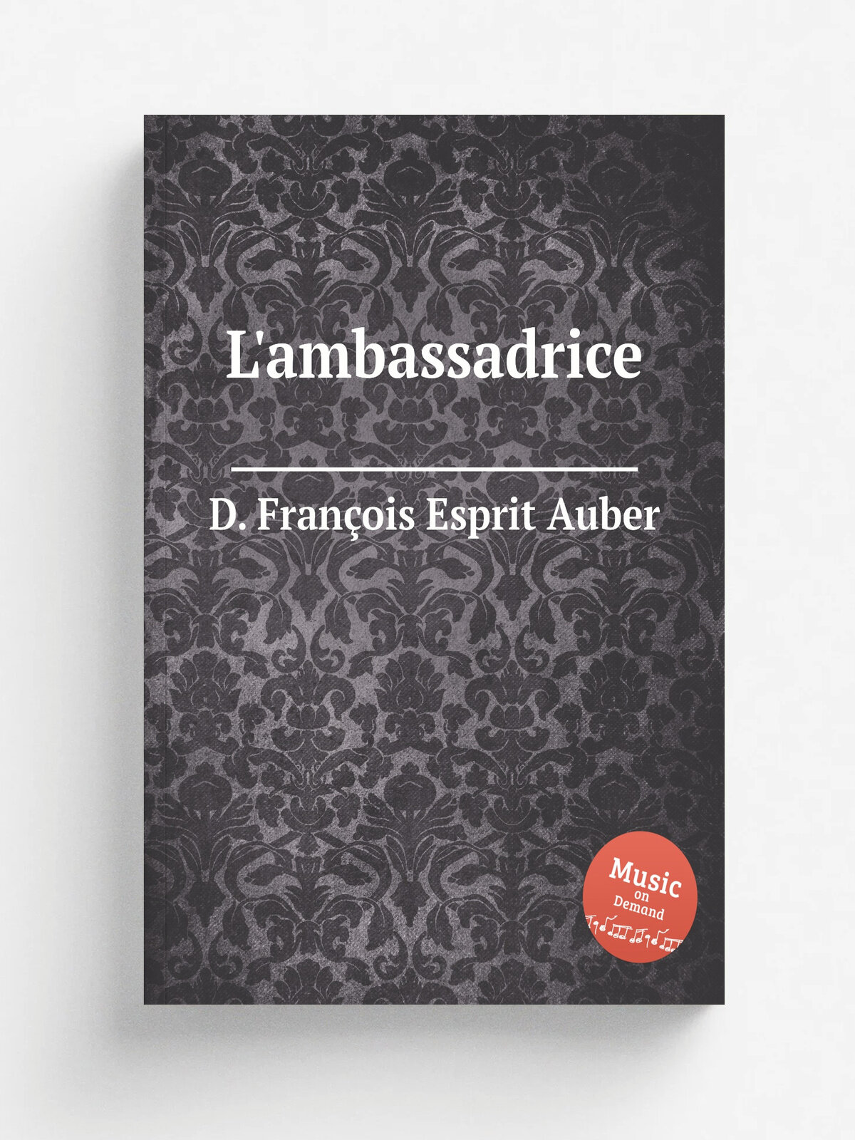 L'ambassadrice | D. Fran.ois Esprit Auber | 1836 | Репринт