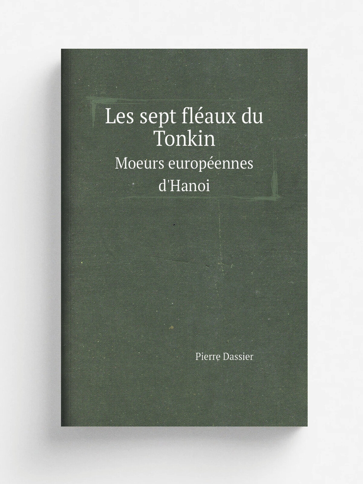 Les sept fl.aux du Tonkin. Moeurs europ.ennes d'Hanoi