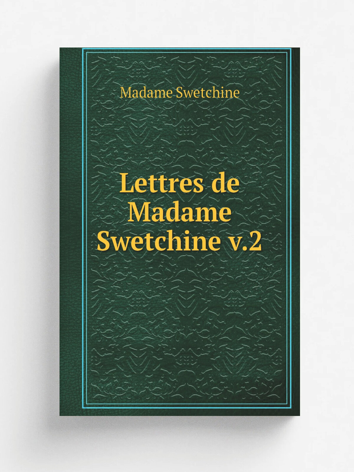 Lettres de Madame Swetchine v.2 | Madame Swetchine | 1862 | Paris : Didier | Репринт