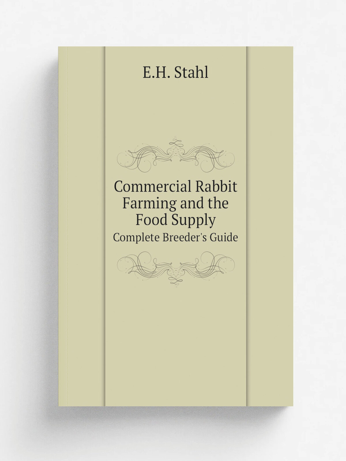 Commercial Rabbit Farming and the Food Supply. Complete Breeder's Guide | E.H. Stahl | 1918 | Kansas City, Mo, Outdoor enterprise publishing company…
