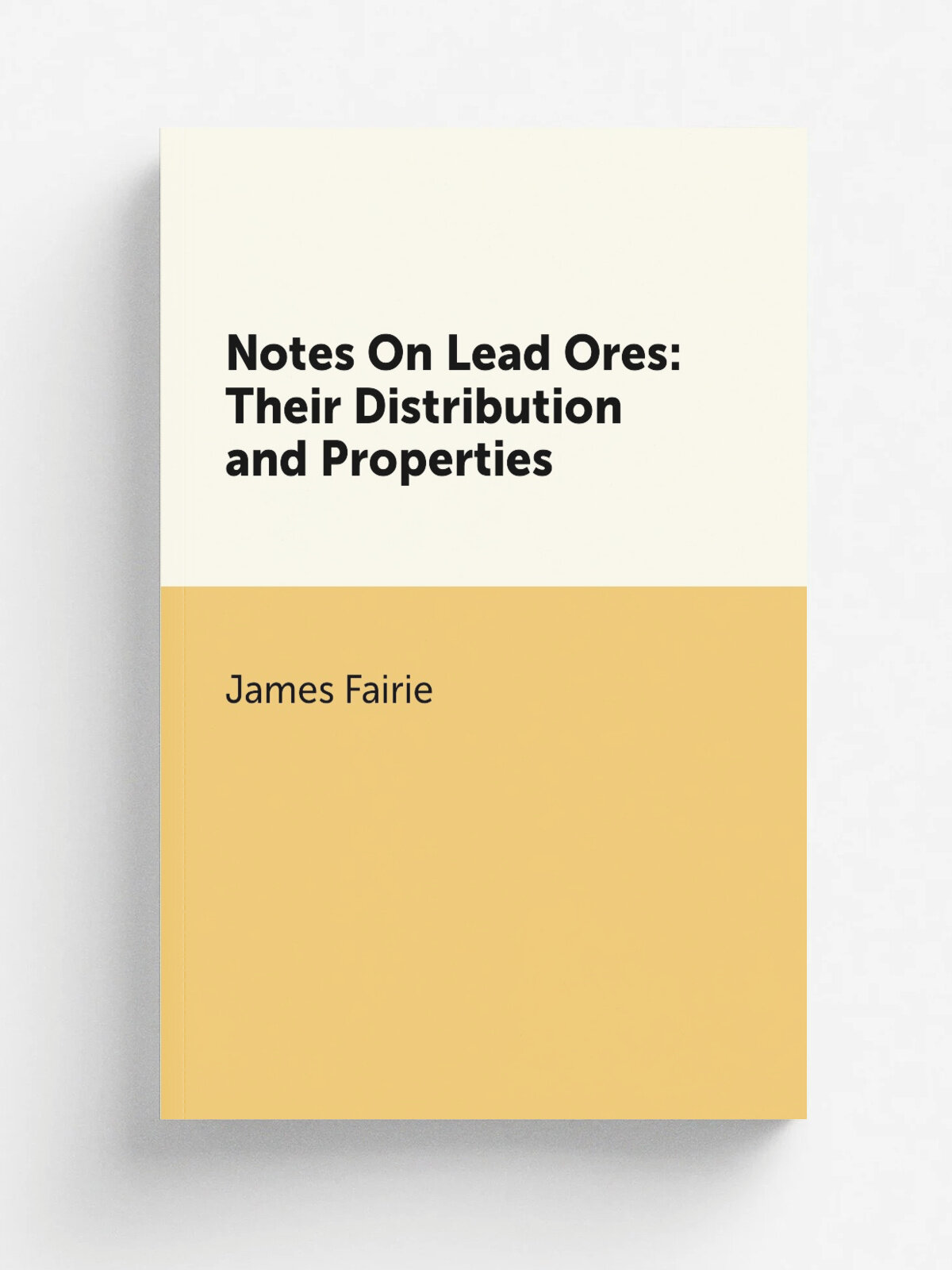 Notes On Lead Ores: Their Distribution and Properties