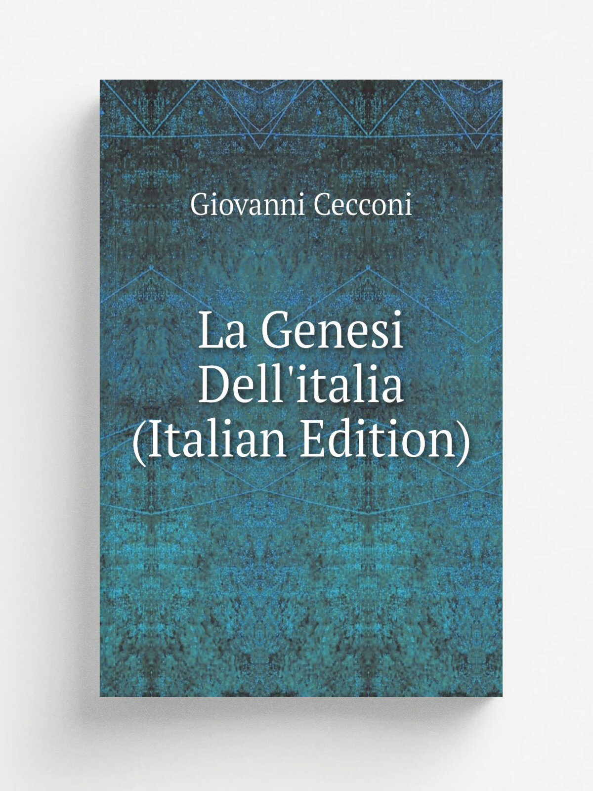 La Genesi Dell'italia (Italian Edition) | Giovanni Cecconi | Репринт