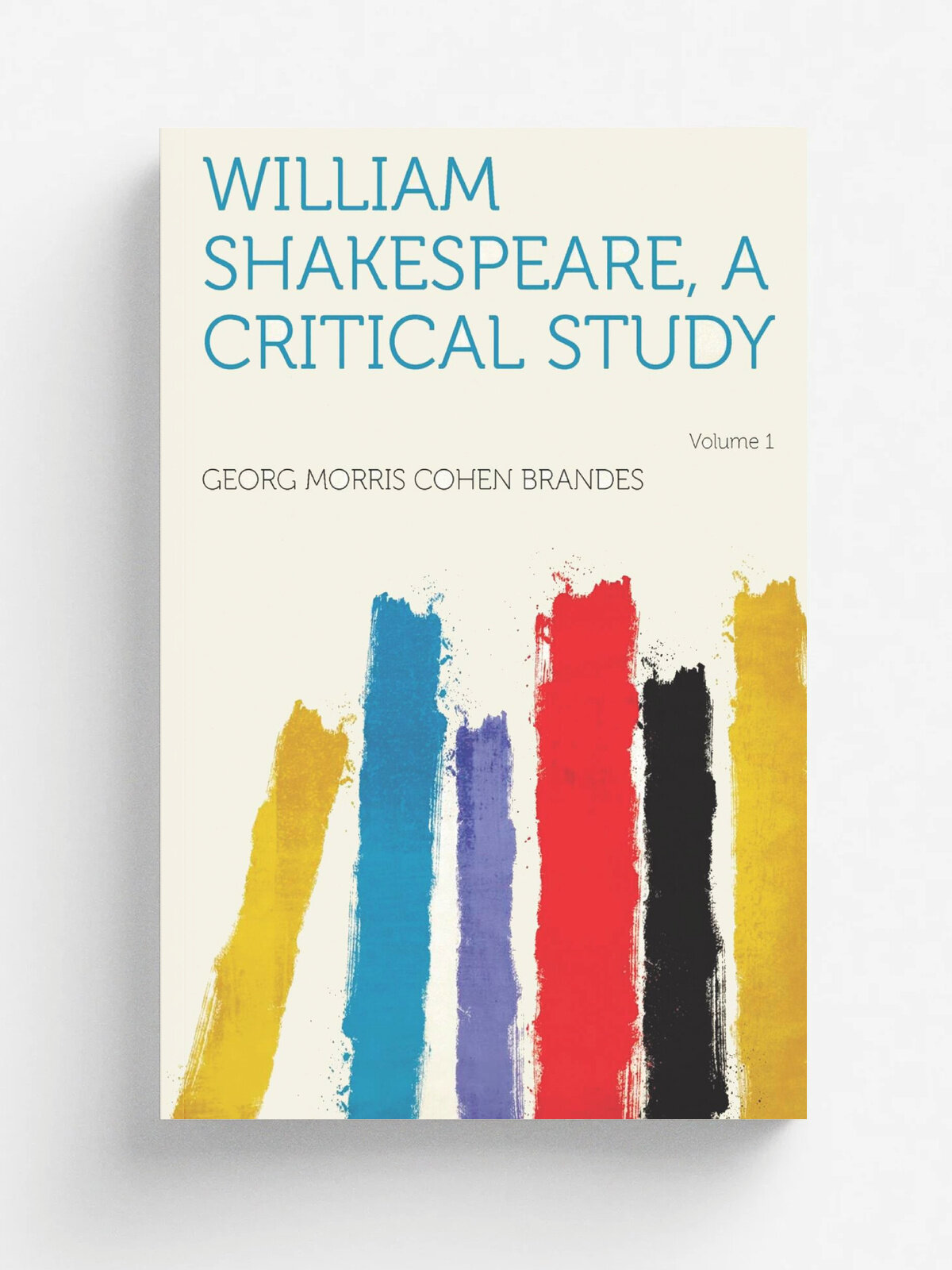 William Shakespeare, a Critical Study. Volume 1