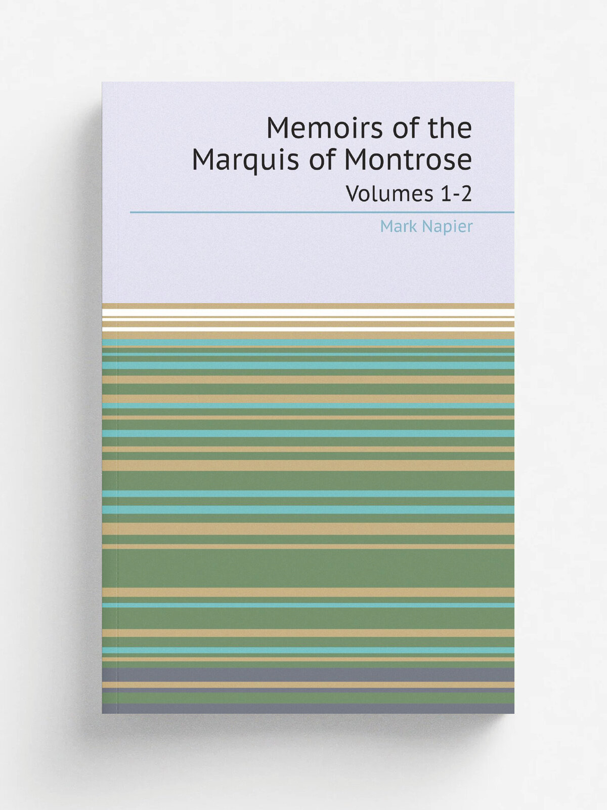 Memoirs of the Marquis of Montrose. Volumes 1-2