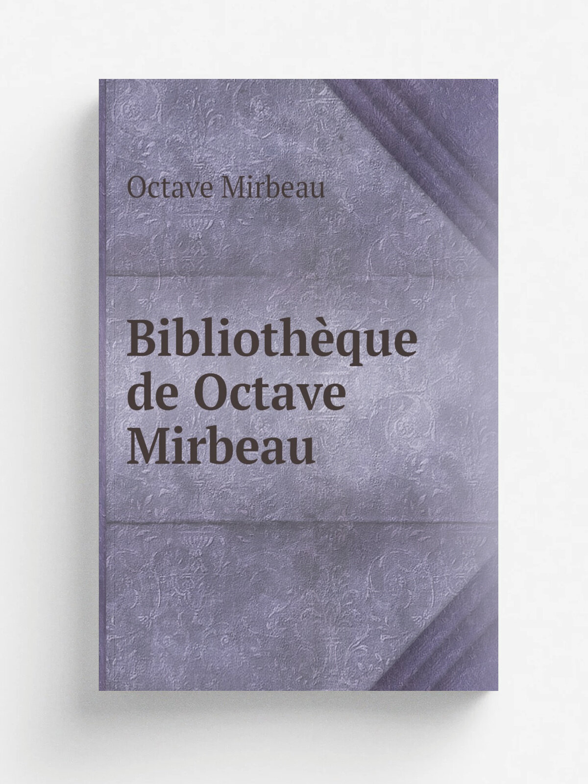 Biblioth.que de Octave Mirbeau | Octave Mirbeau | 1919 | Paris : H. Leclerc | Репринт