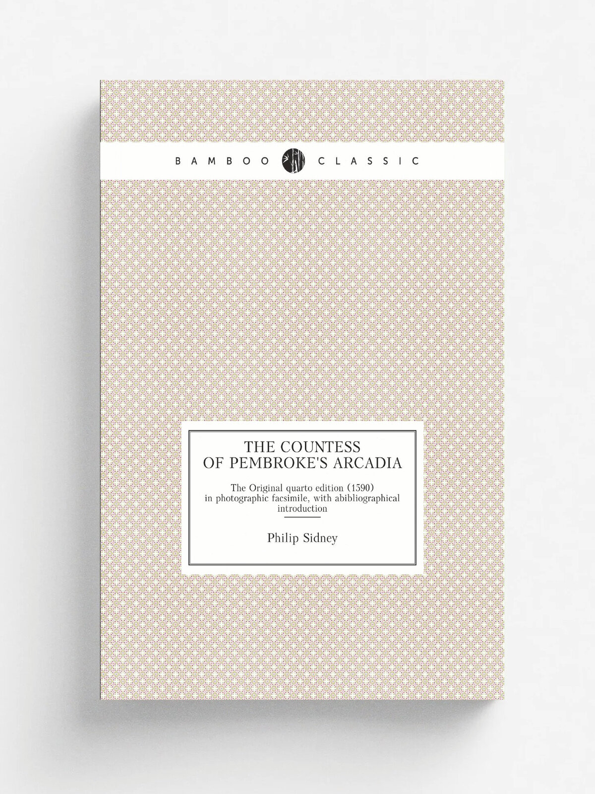 The Countess of Pembroke's Arcadia. The Original quarto edition (1590) in photographic facsimile, with abibliographical introduction