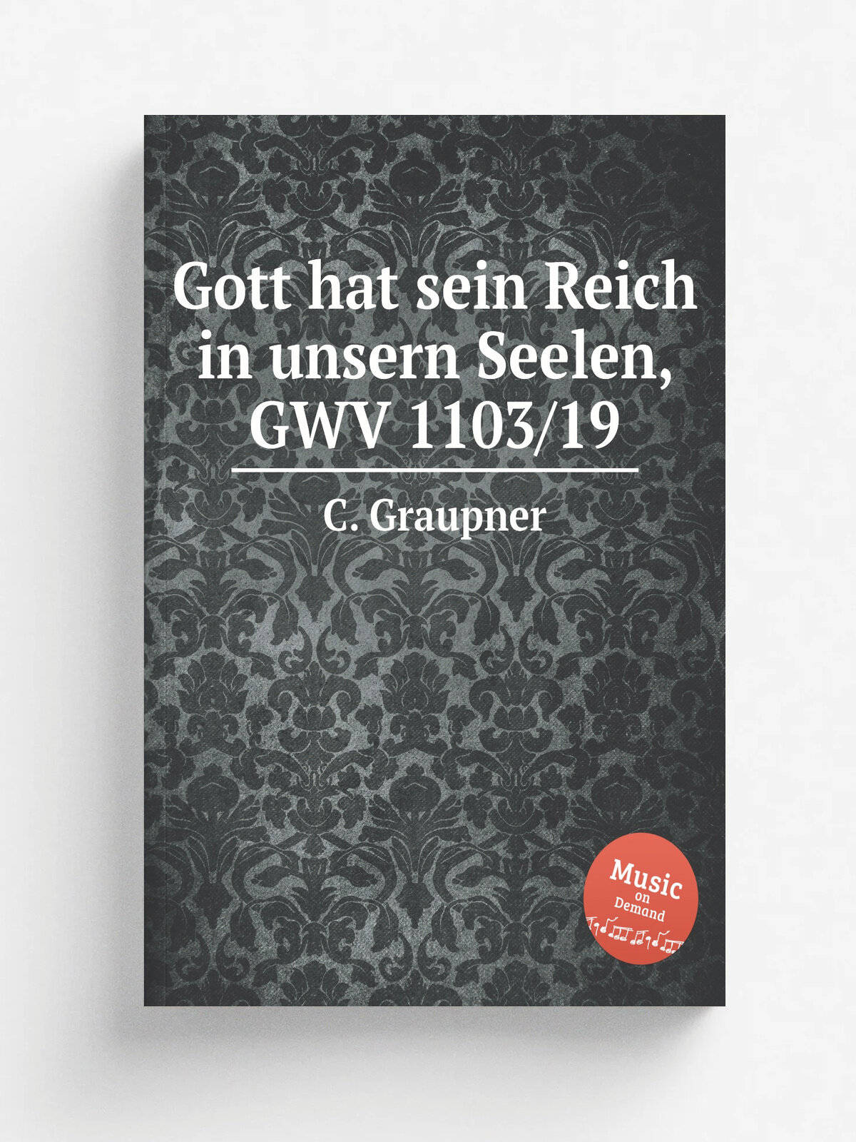 Gott hat sein Reich in unsern Seelen, Gwv 1103/19 | C. Graupner | 1719 | Репринт