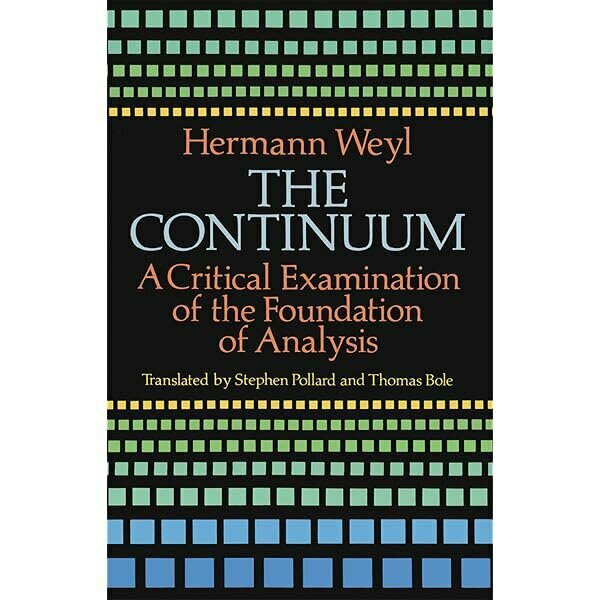 The Continuum: A Critical Examination of the Foundation of Analysis (Dover Books on Mathematics)，Reprinted paperback book