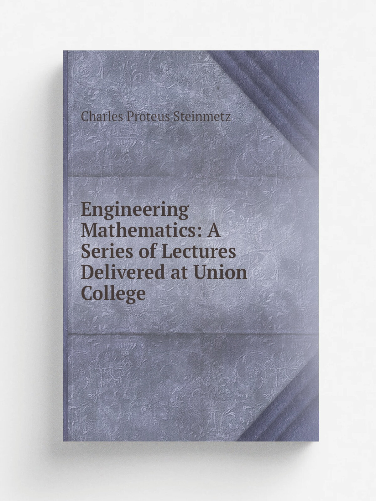 Engineering Mathematics: A Series of Lectures Delivered at Union College