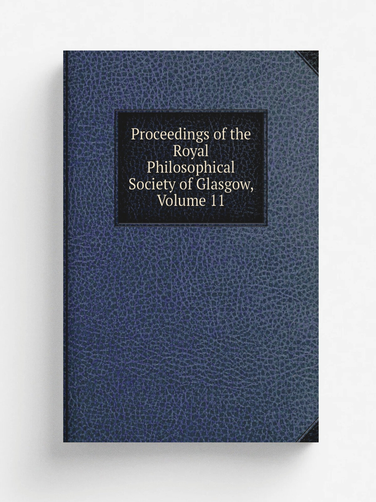Proceedings of the Royal Philosophical Society of Glasgow, Volume 11