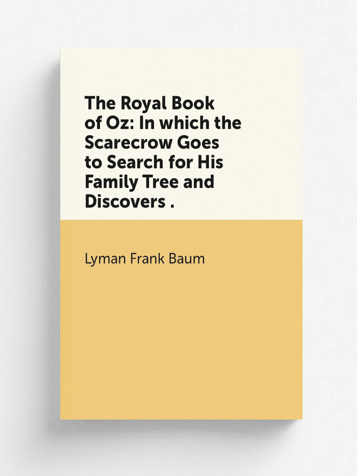 The Royal Book of Oz: In which the Scarecrow Goes to Search for His Family Tree and Discovers . | Lyman Frank Baum | 1921 | The Reilly & Lee Co. | Ре…