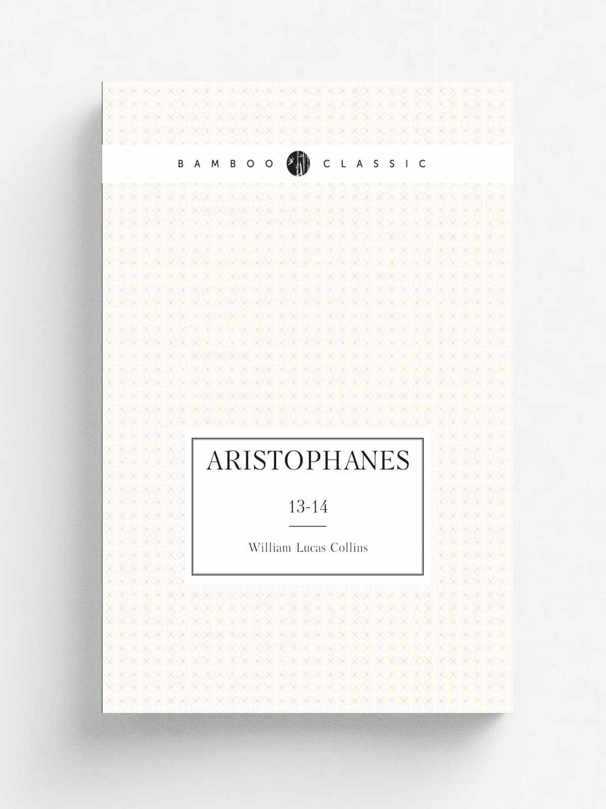 Aristophanes. 13-14 | William Lucas Collins | 1872 | Репринт