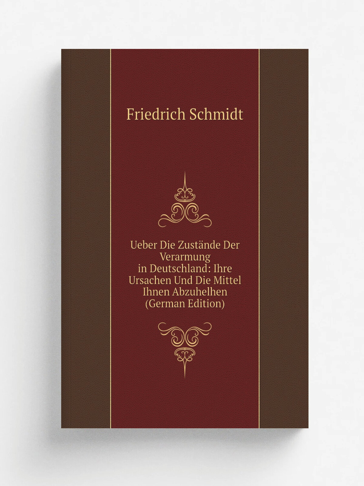 Ueber Die Zust.nde Der Verarmung in Deutschland: Ihre Ursachen Und Die Mittel Ihnen Abzuhelhen (German Edition) | Friedrich Schmidt | Репринт