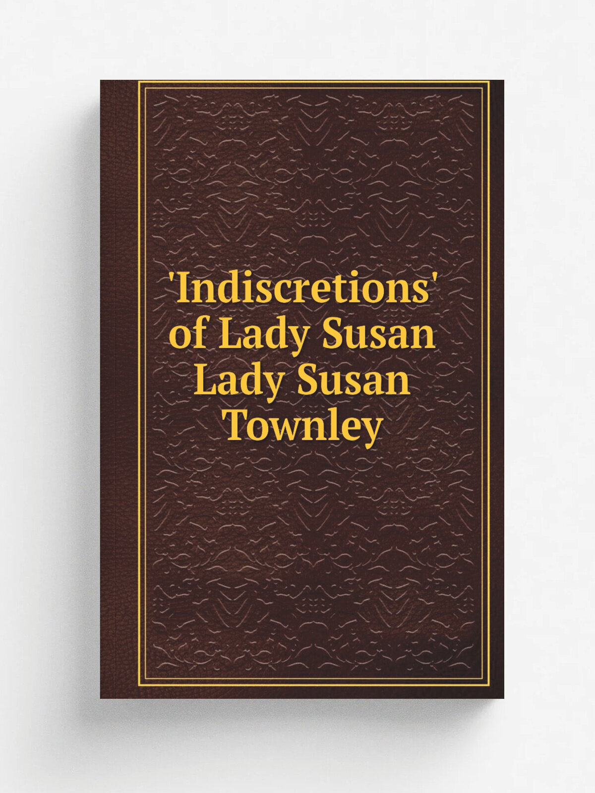 'Indiscretions' of Lady Susan Lady Susan Townley | Репринт